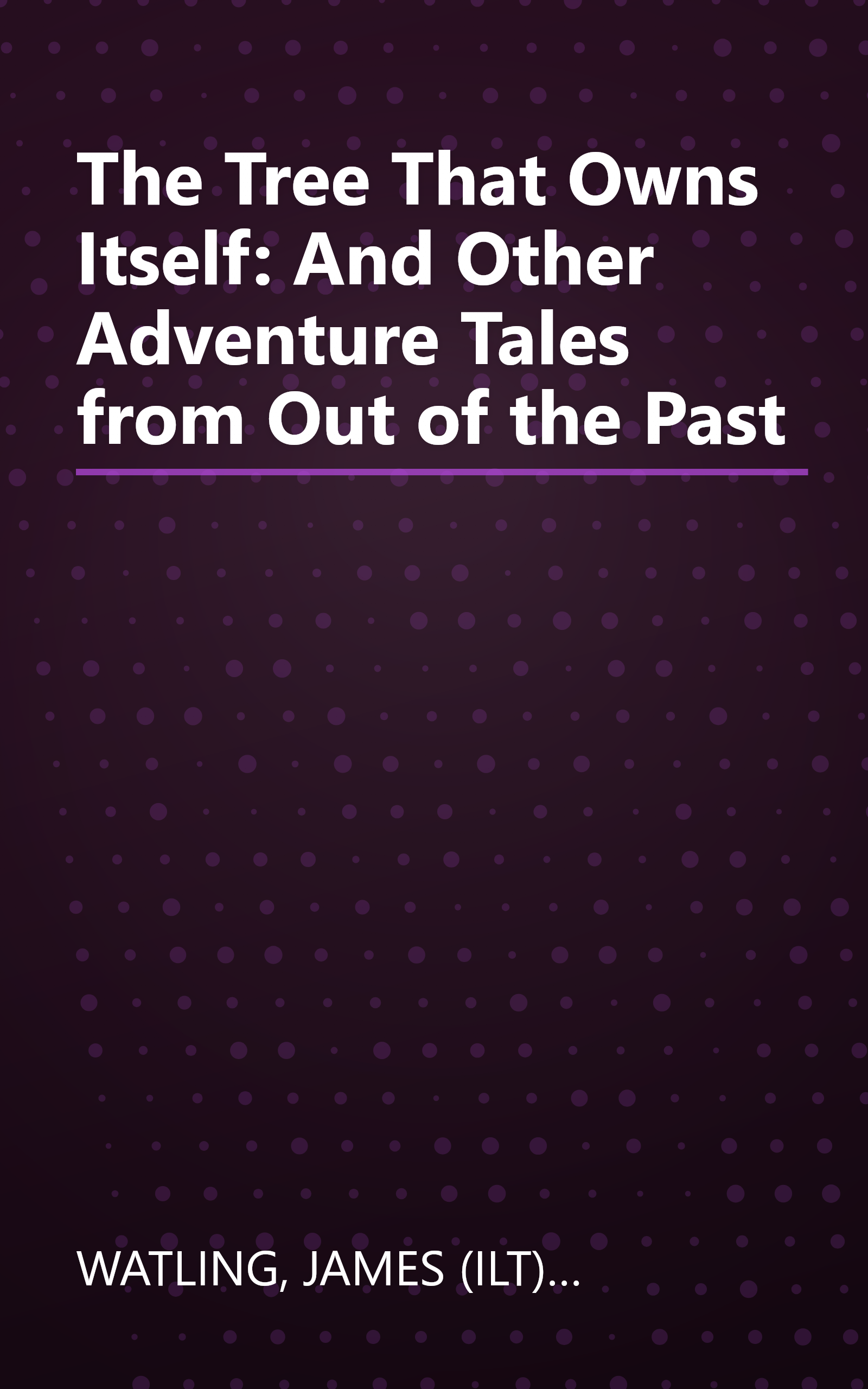 The Tree That Owns Itself: And Other Adventure Tales from Out of the Past book cover