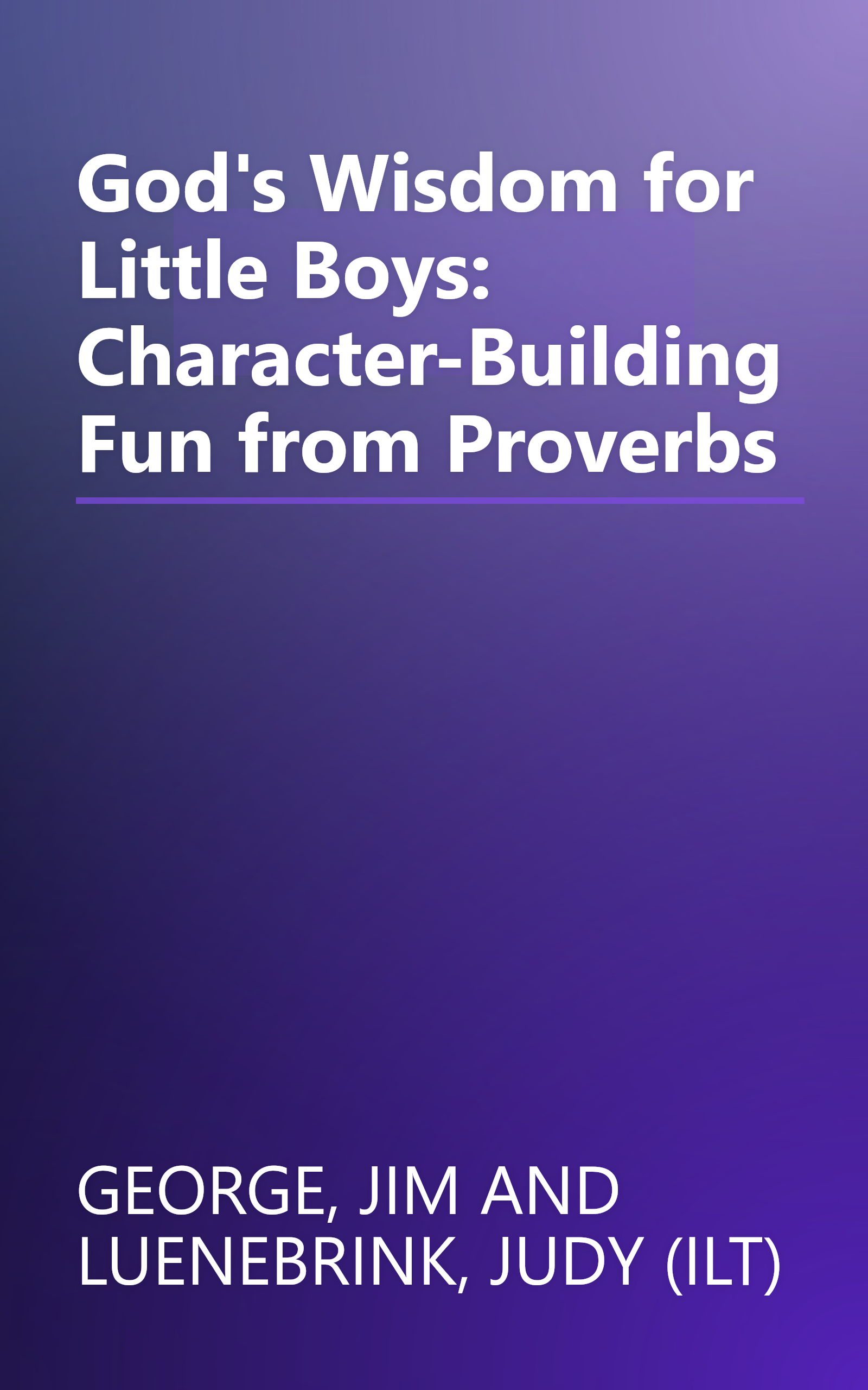 God's Wisdom for Little Boys: Character-Building Fun from Proverbs book cover