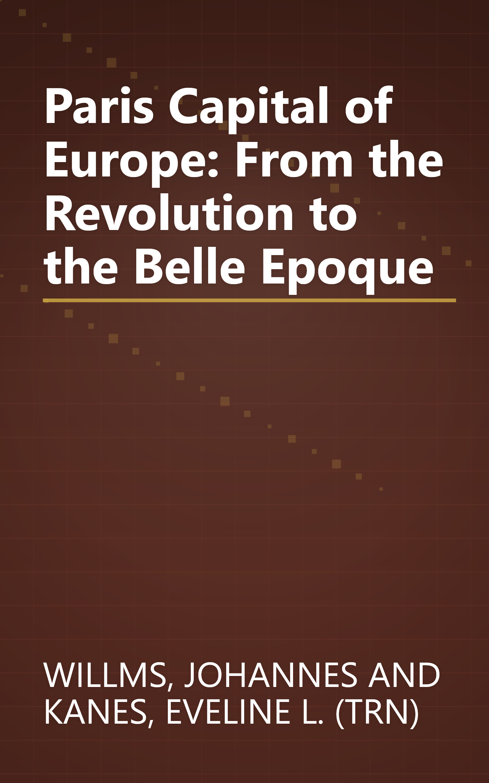 Paris Capital of Europe: From the Revolution to the Belle Epoque book cover