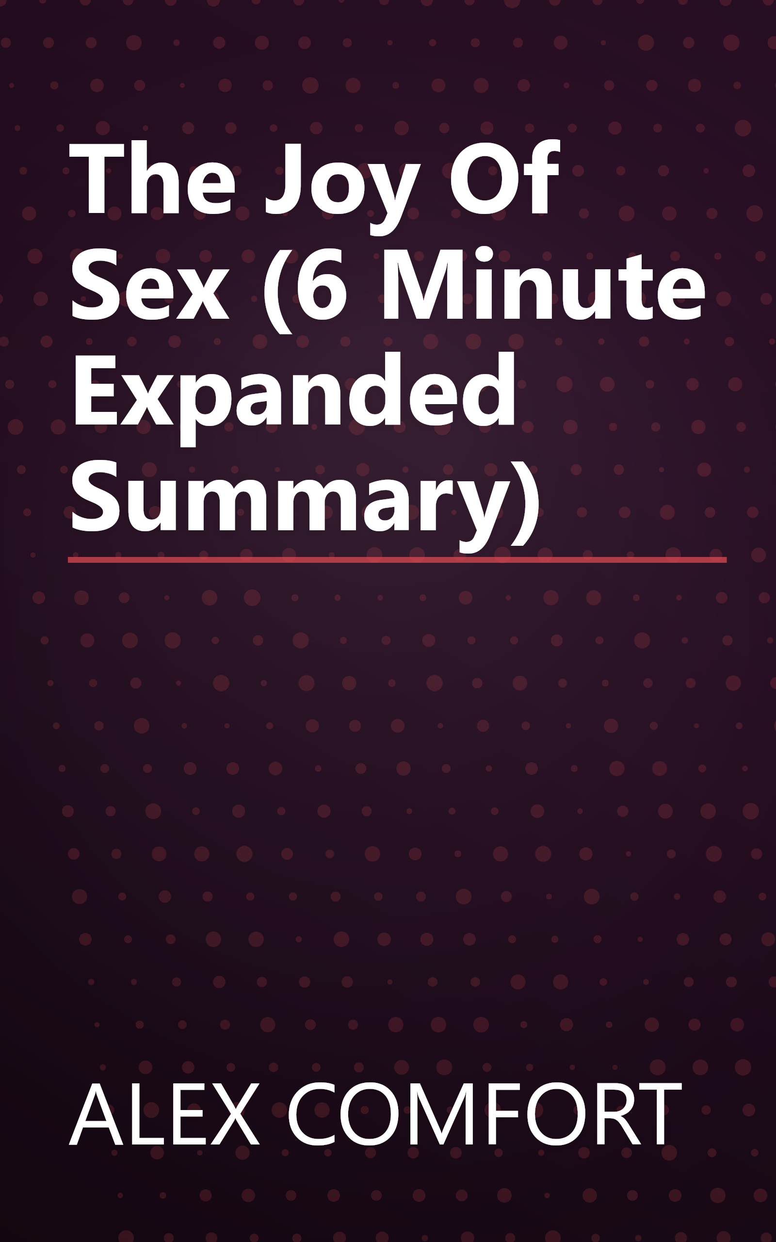 The Joy Of Sex (6 Minute   Expanded Summary) book cover