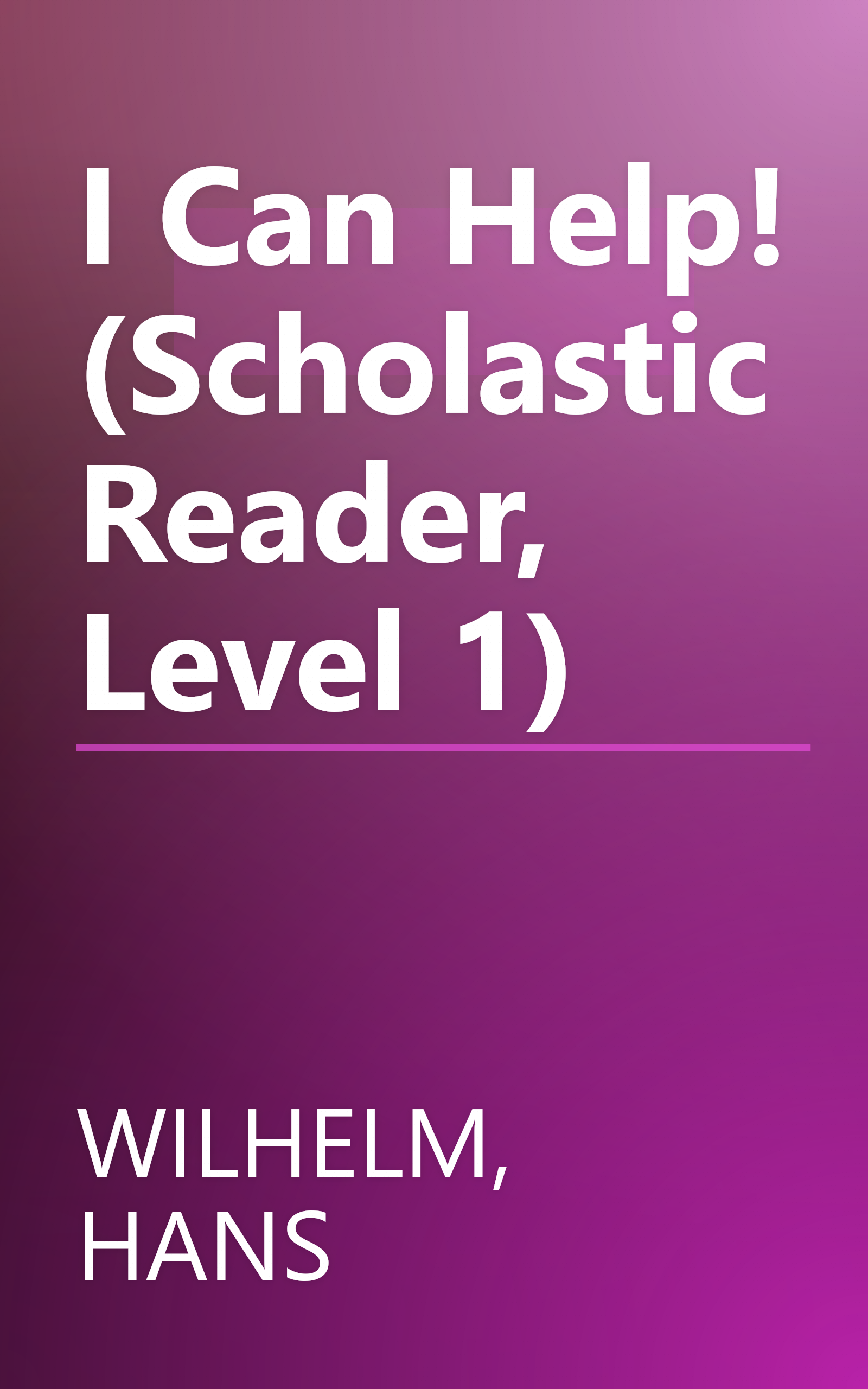I Can Help! (Scholastic Reader, Level 1) book cover