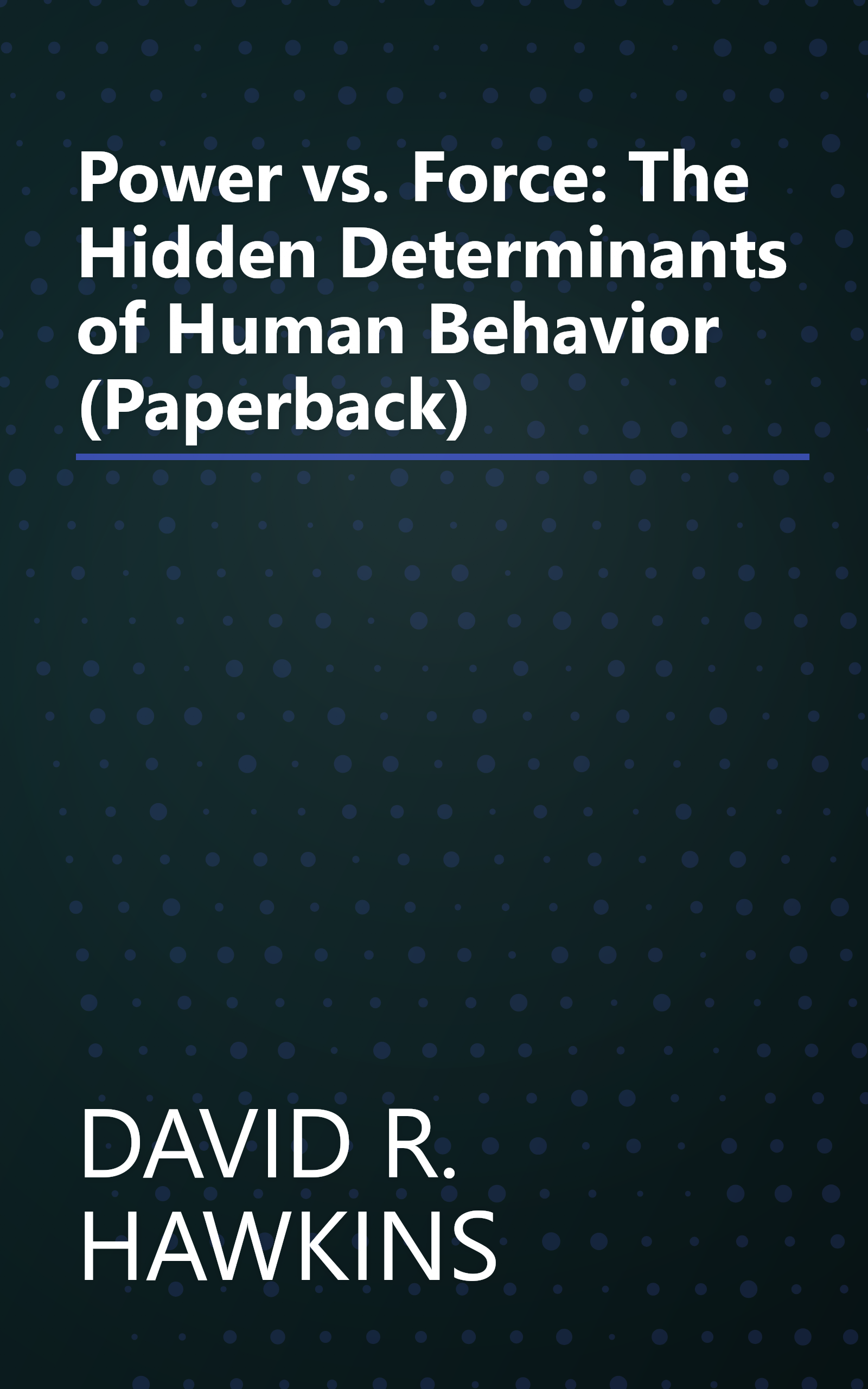 Power vs. Force: The Hidden Determinants of Human Behavior (Paperback) book cover
