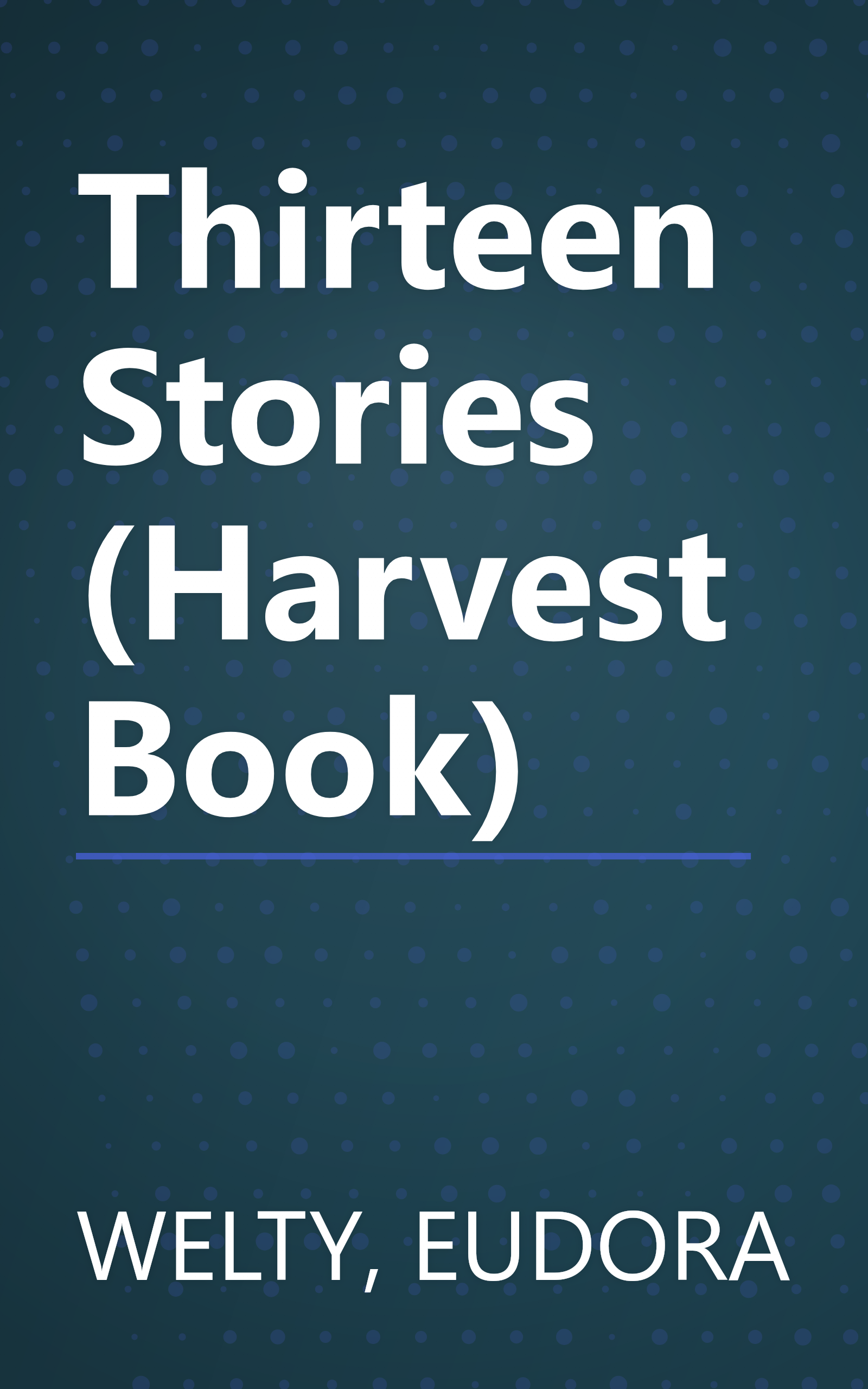 Thirteen Stories (Harvest Book) book cover