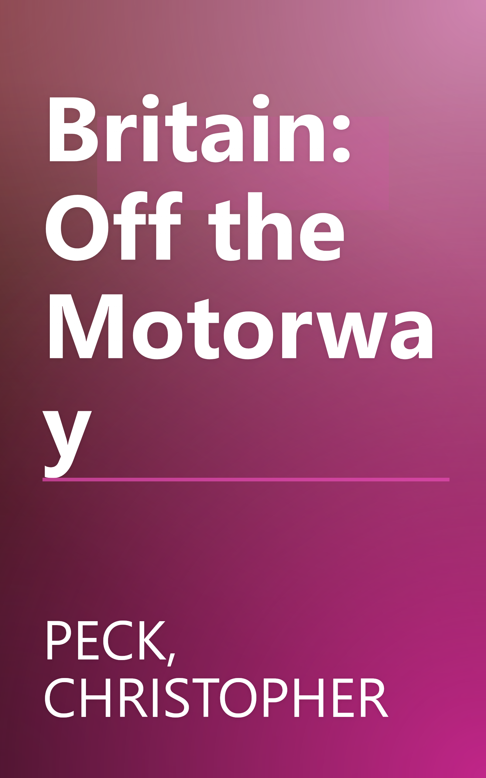 Britain: Off the Motorway book cover
