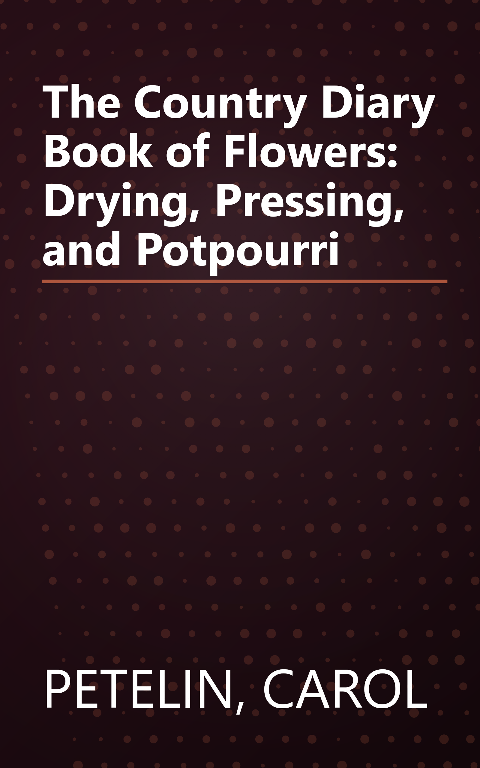 The Country Diary Book of Flowers: Drying, Pressing, and Potpourri book cover