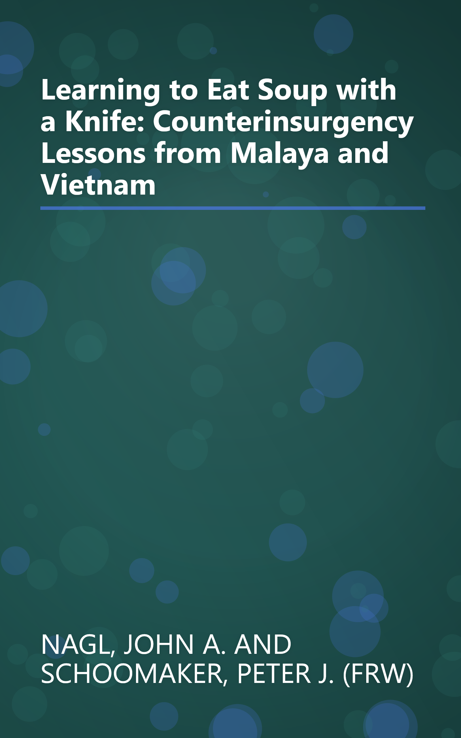 Learning to Eat Soup with a Knife: Counterinsurgency Lessons from Malaya and Vietnam book cover