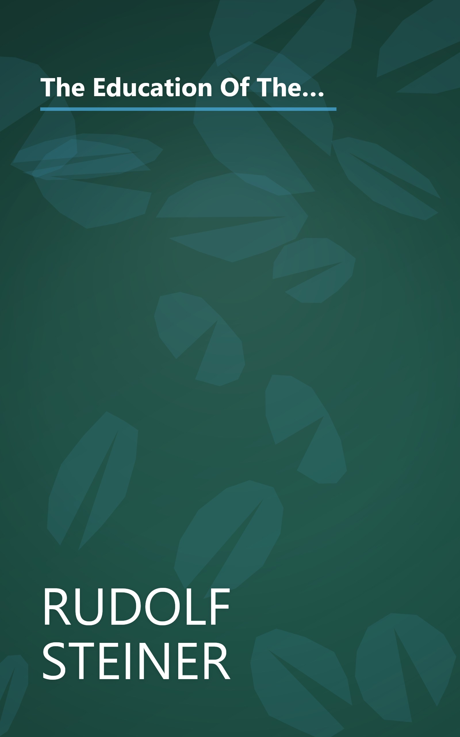 The Education Of The Child  And Early Lectures On Education  Foundations Of Waldorf Education  25  (6 Minute   Expanded Summary) book cover