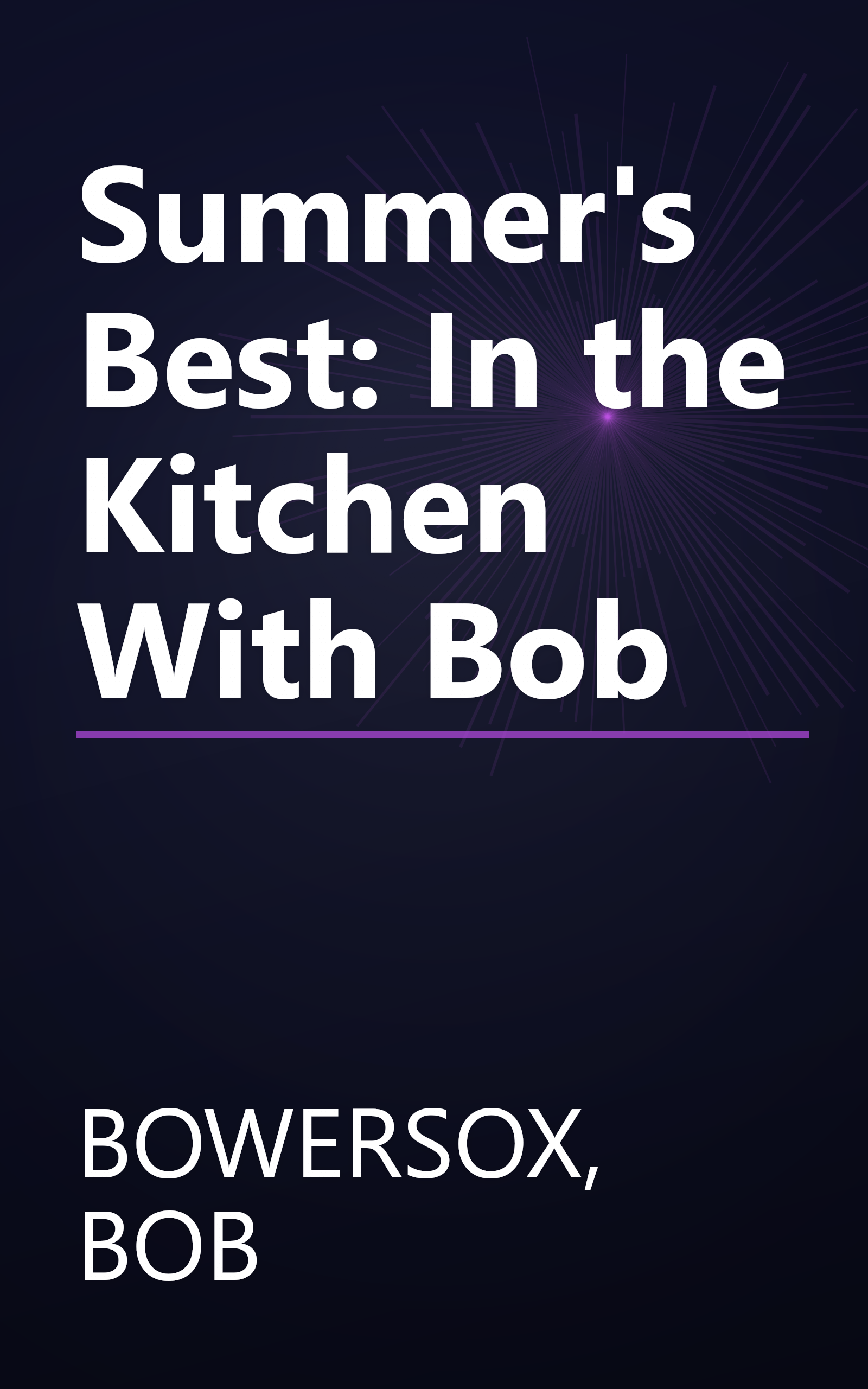 Summer's Best: In the Kitchen With Bob book cover