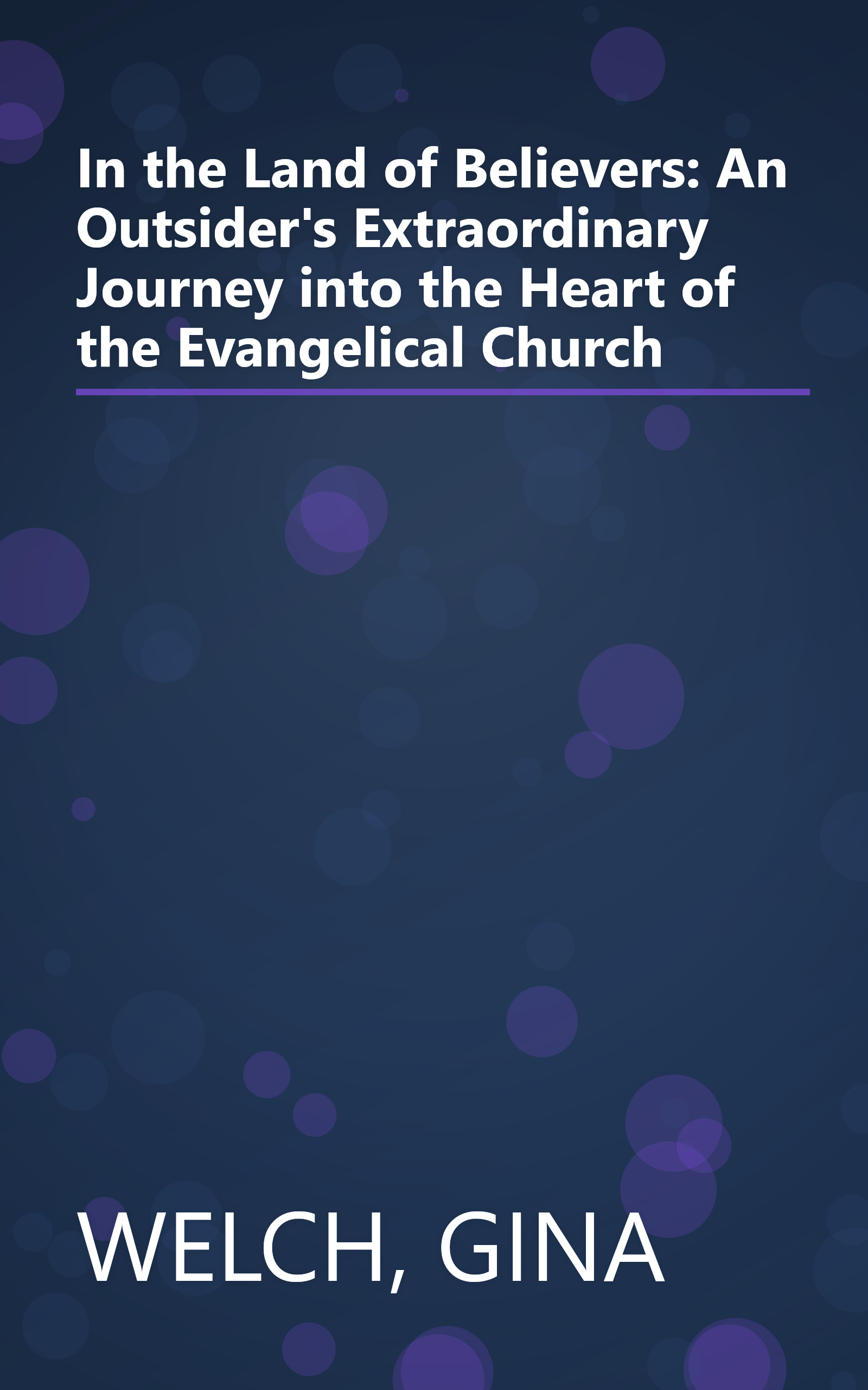 In the Land of Believers: An Outsider's Extraordinary Journey into the Heart of the Evangelical Church book cover