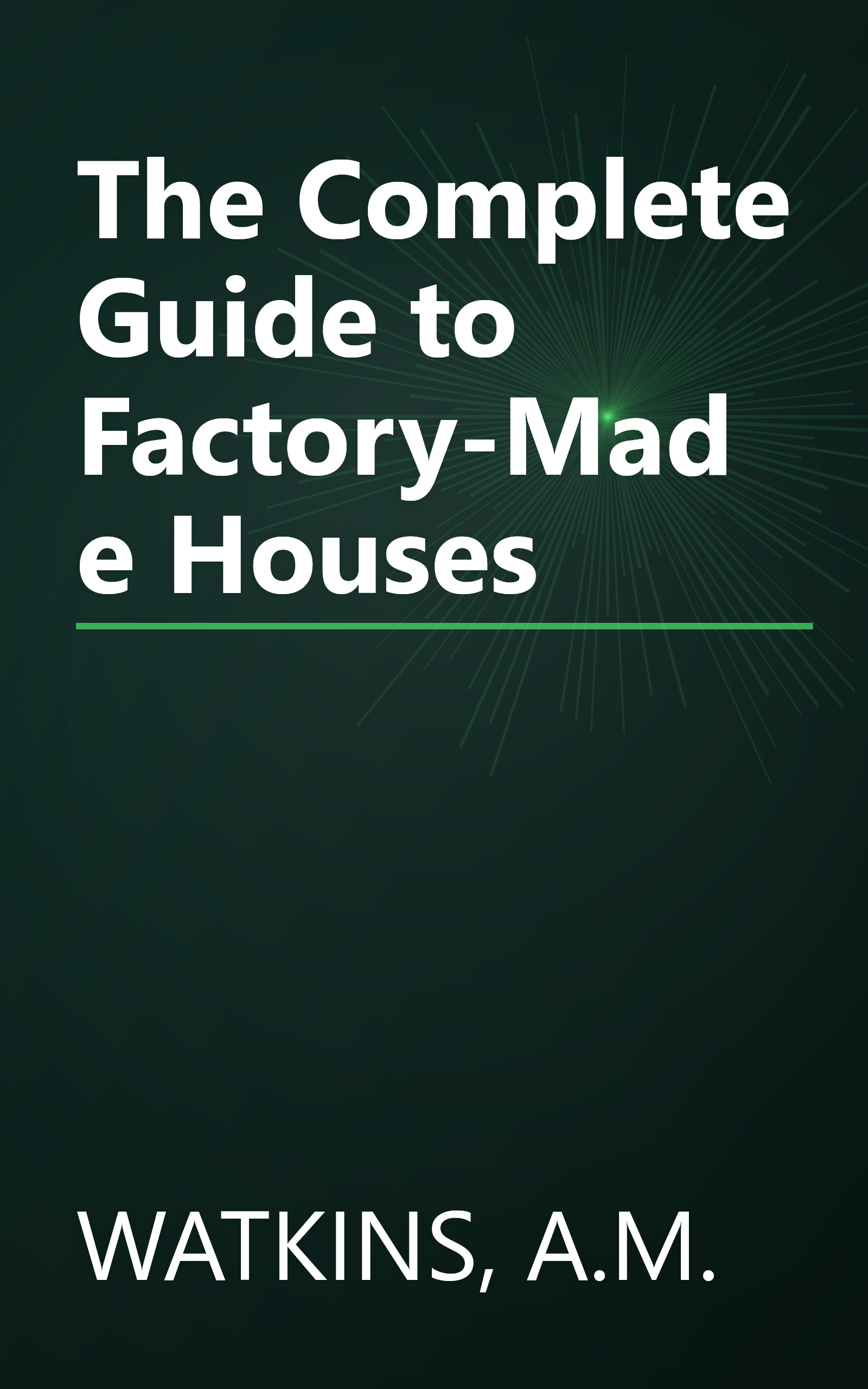 The Complete Guide to Factory-Made Houses book cover