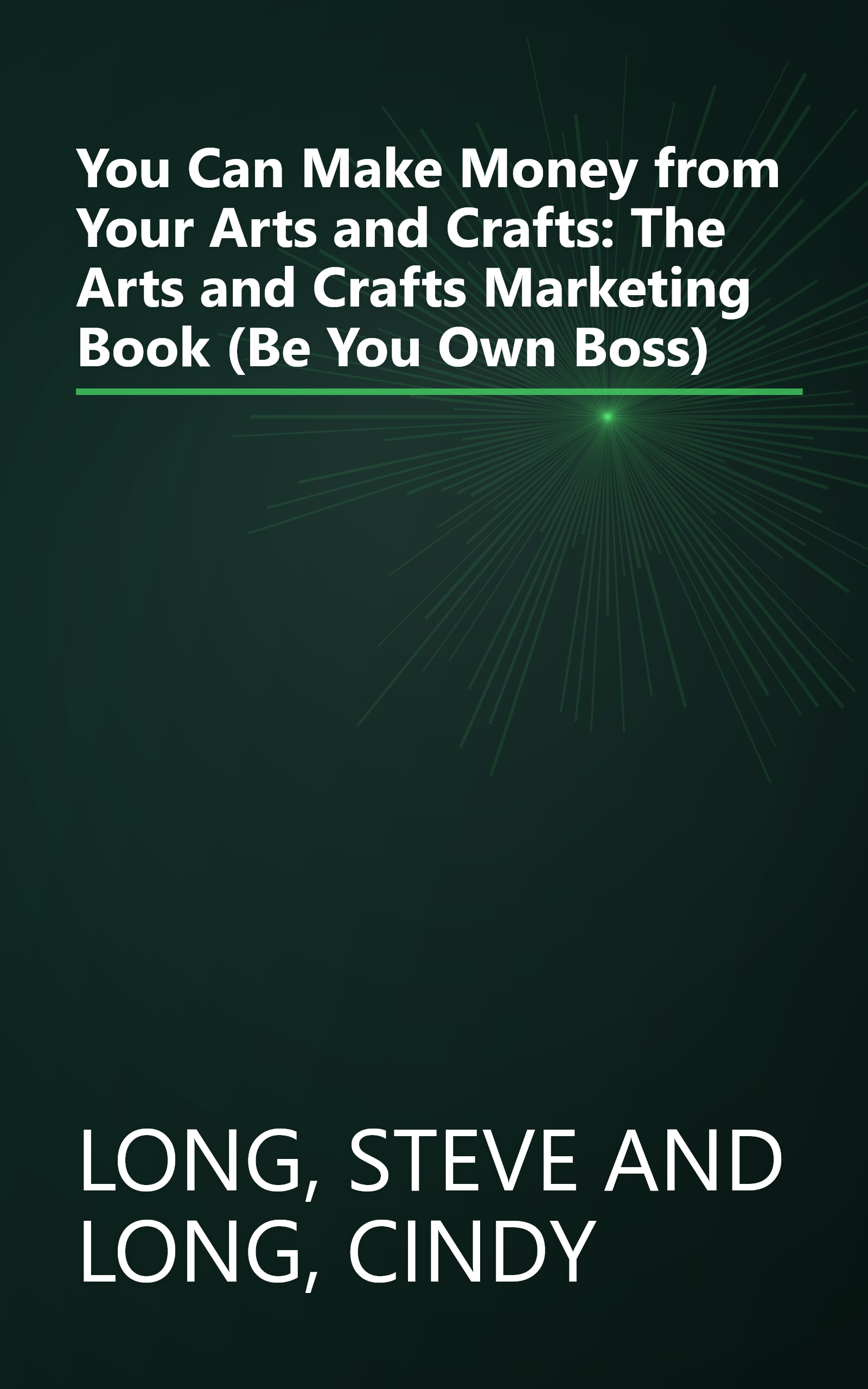 You Can Make Money from Your Arts and Crafts: The Arts and Crafts Marketing Book (Be You Own Boss) book cover