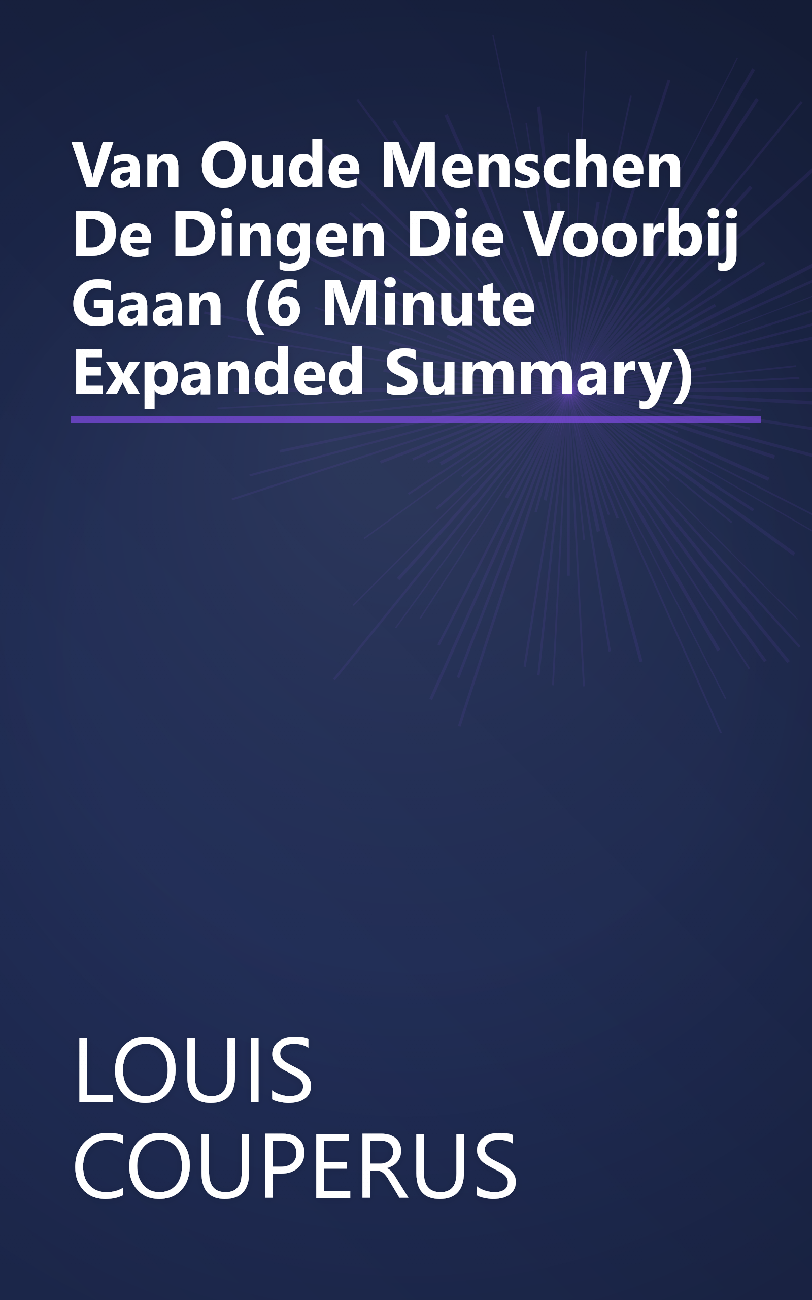 Van Oude Menschen  De Dingen  Die Voorbij Gaan    (6 Minute   Expanded Summary) book cover