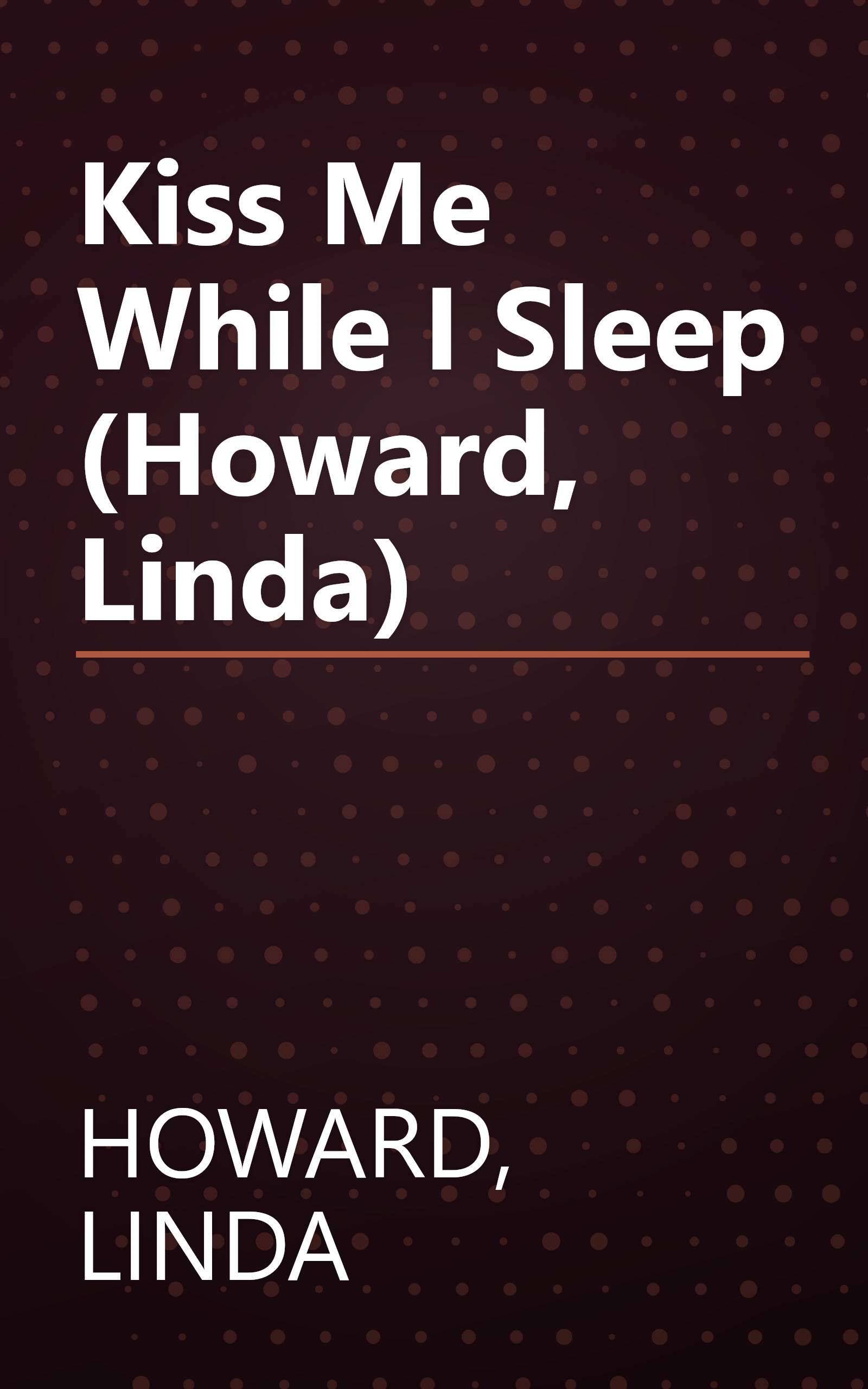 Kiss Me While I Sleep (Howard, Linda) book cover