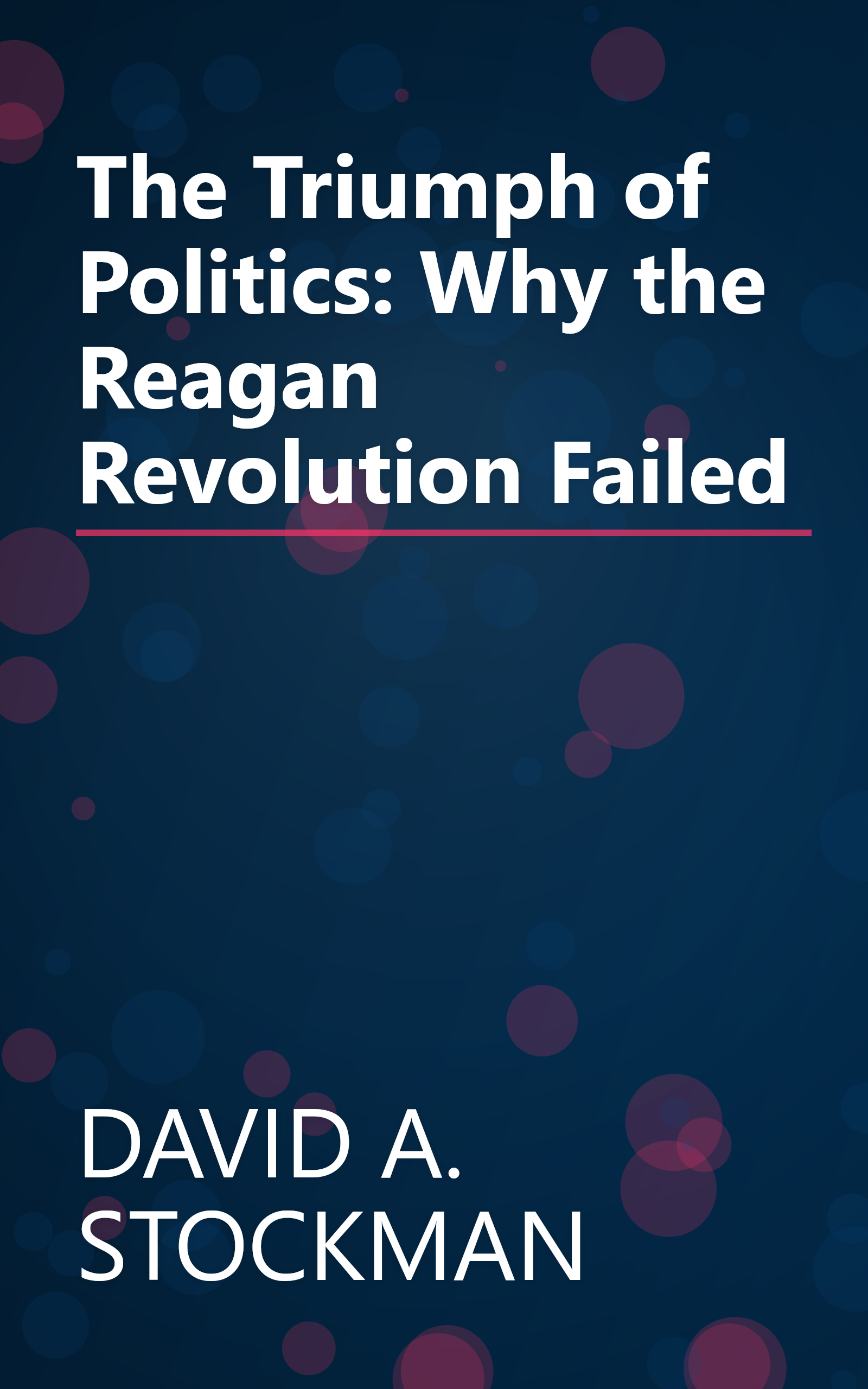 The Triumph of Politics: Why the Reagan Revolution Failed book cover