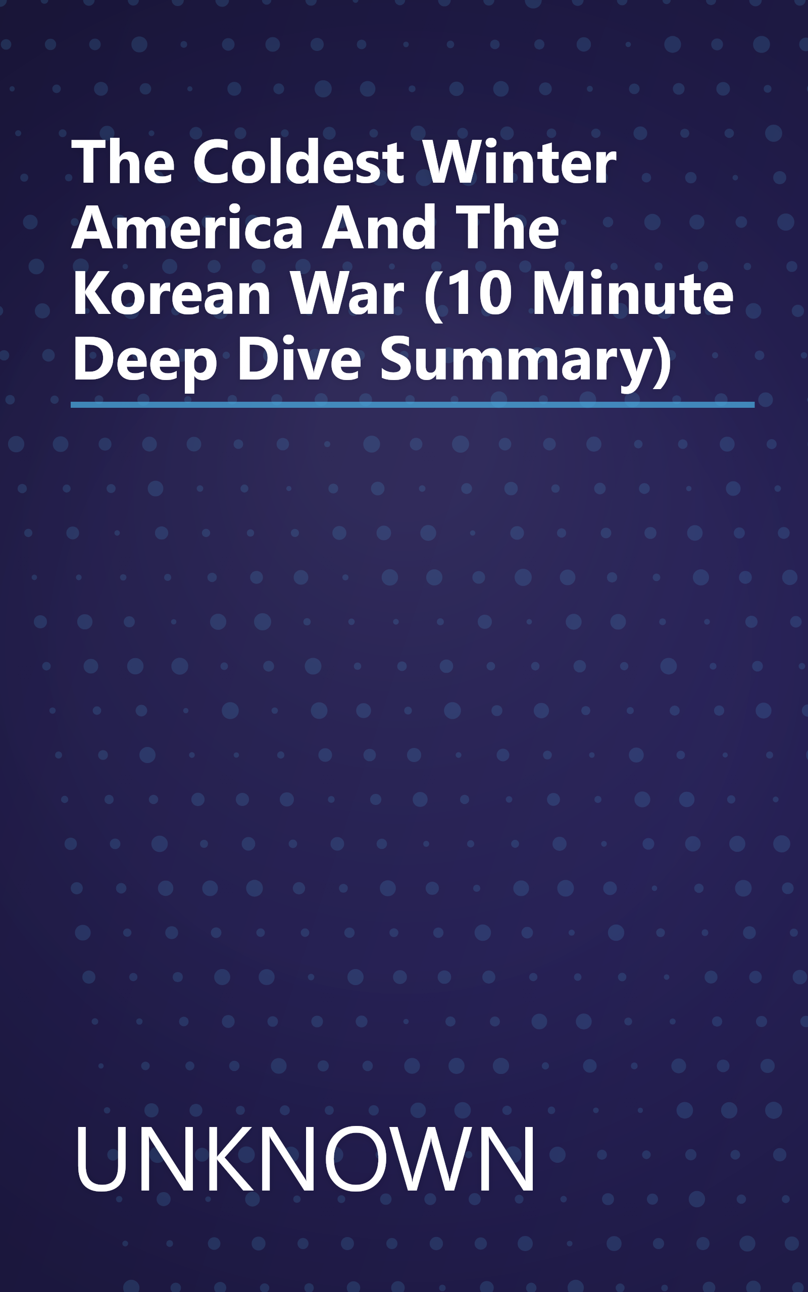 The Coldest Winter  America And The Korean War (10 Minute   Deep Dive Summary) book cover