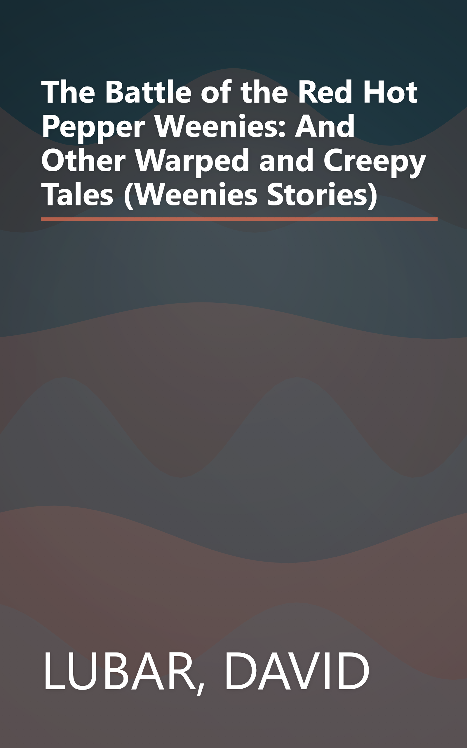 The Battle of the Red Hot Pepper Weenies: And Other Warped and Creepy Tales (Weenies Stories) book cover