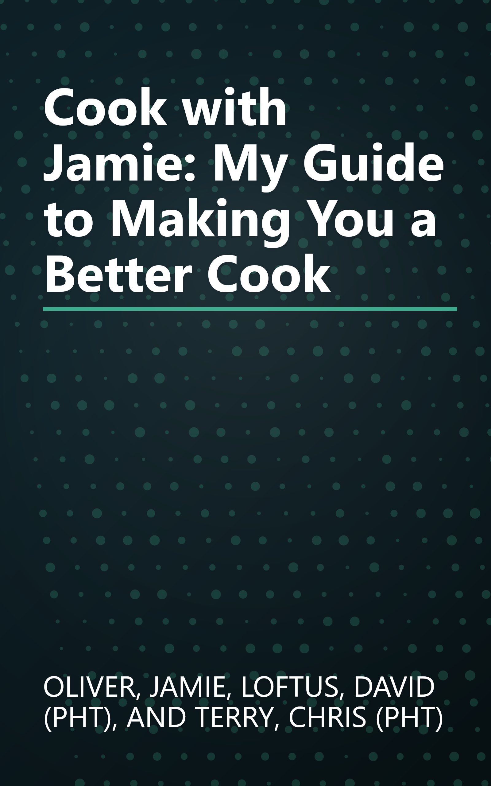 Cook with Jamie: My Guide to Making You a Better Cook book cover