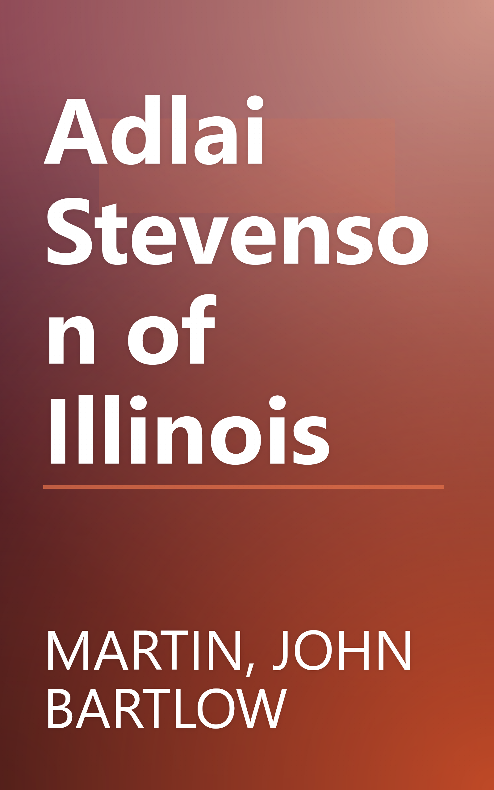 Adlai Stevenson of Illinois book cover