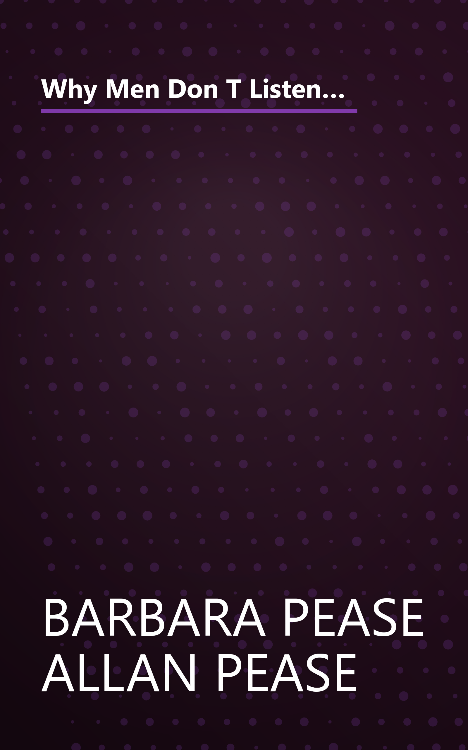 Why Men Don T Listen And Women Can T Read Maps  How We Re Different And What To Do About It (10 Minute   Deep Dive Summary) book cover