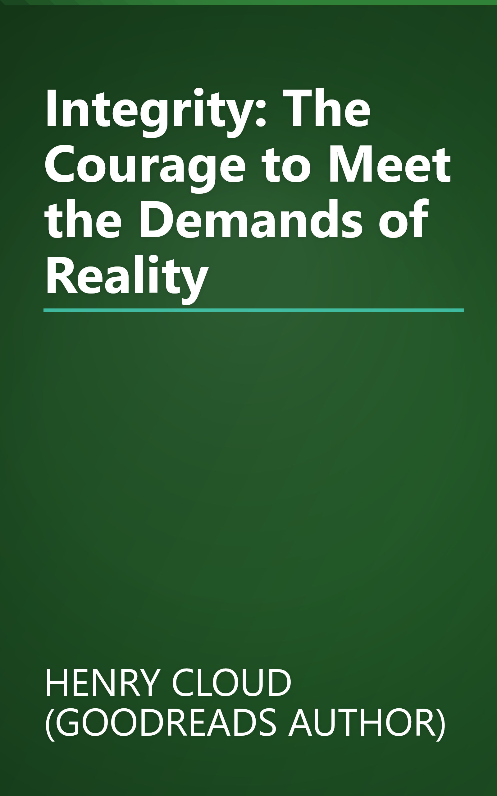 Integrity: The Courage to Meet the Demands of Reality book cover