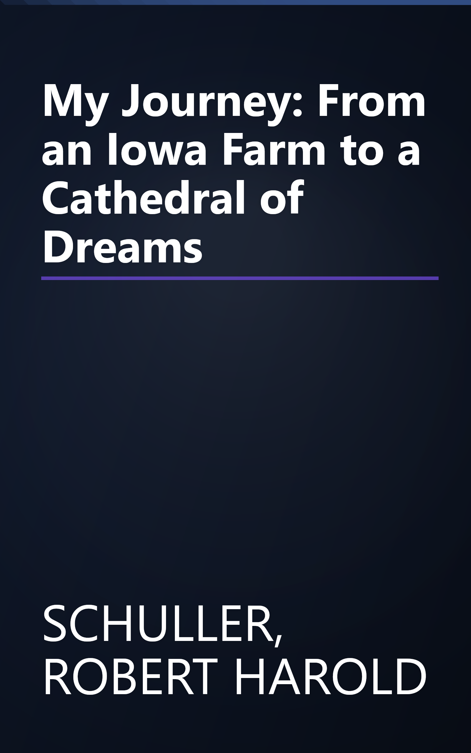My Journey: From an Iowa Farm to a Cathedral of Dreams book cover