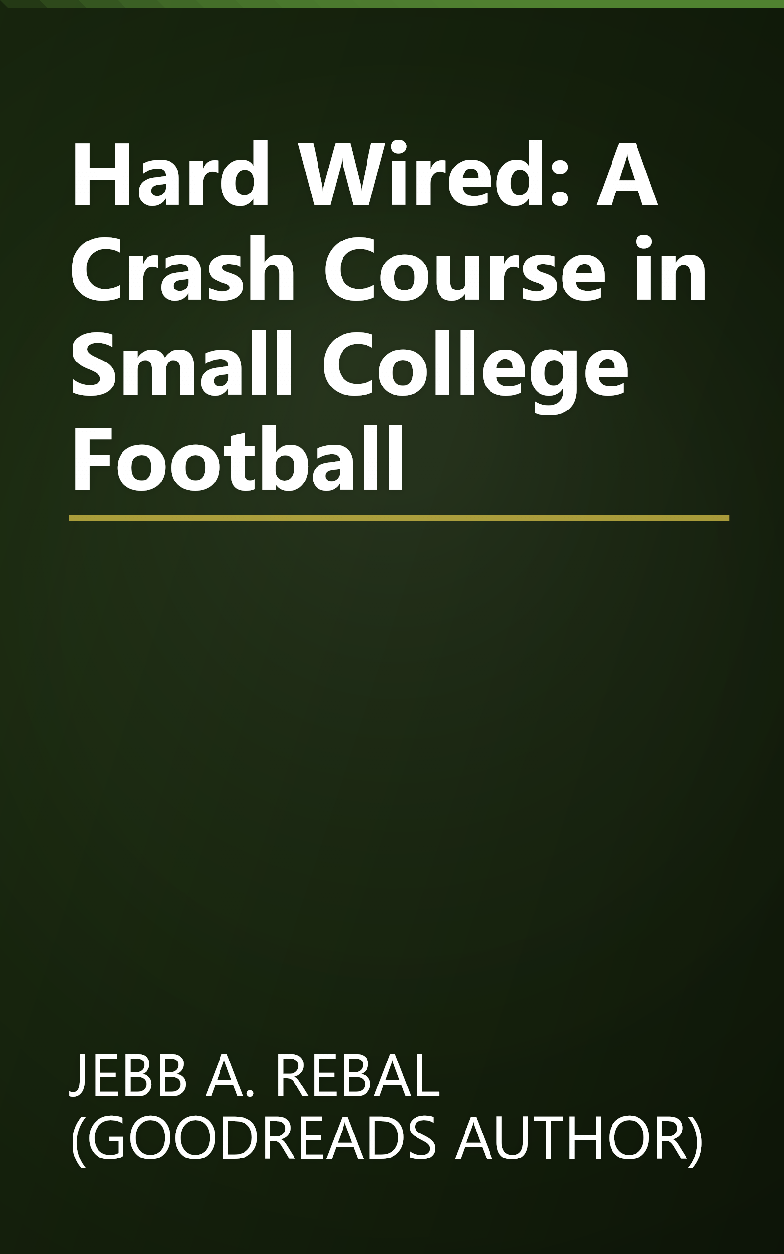 Hard Wired: A Crash Course in Small College Football book cover