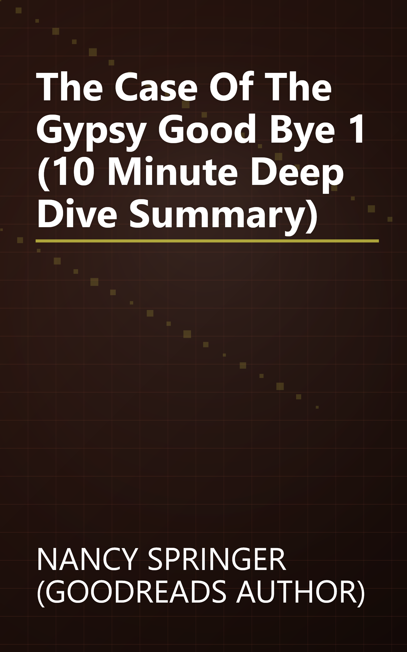 The Case Of The Gypsy Good Bye 1 (10 Minute   Deep Dive Summary) book cover