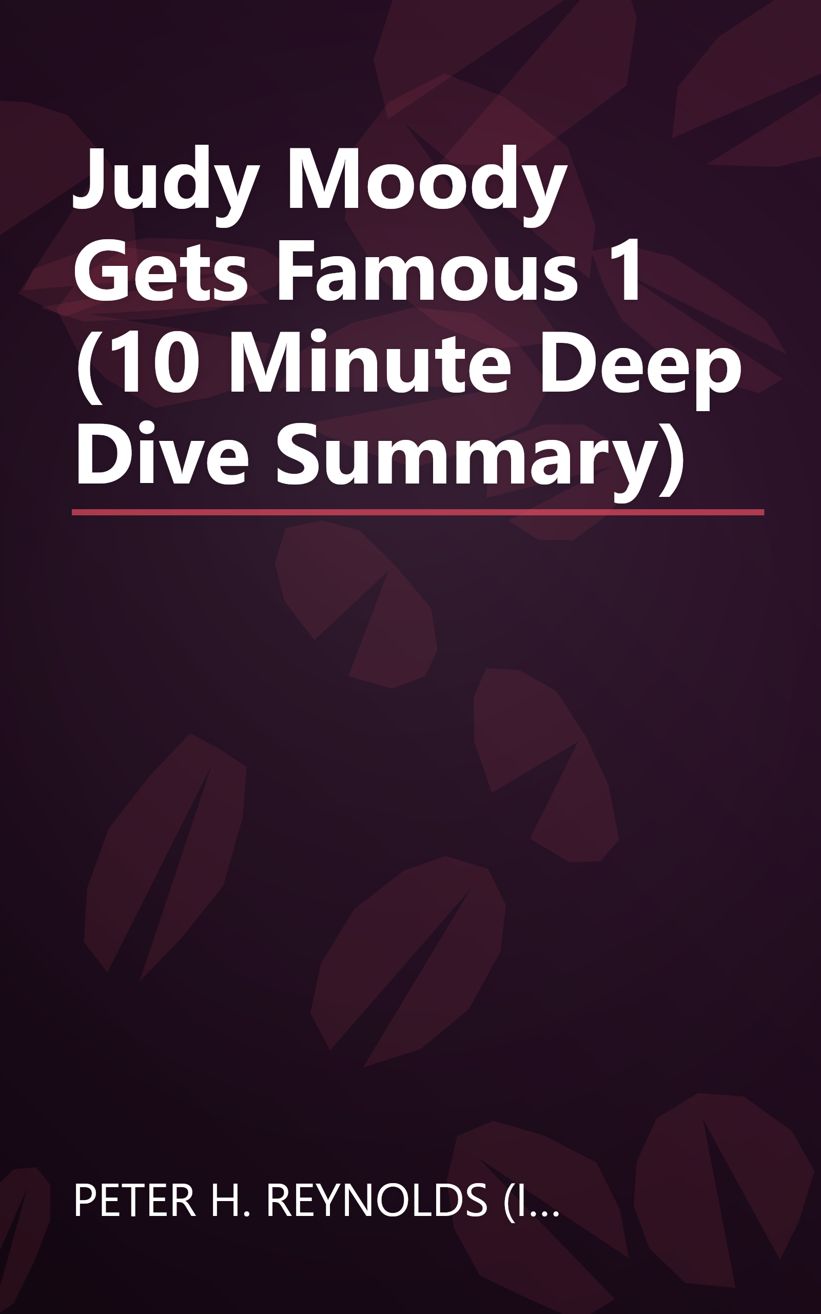 Judy Moody Gets Famous  1 (10 Minute   Deep Dive Summary) book cover