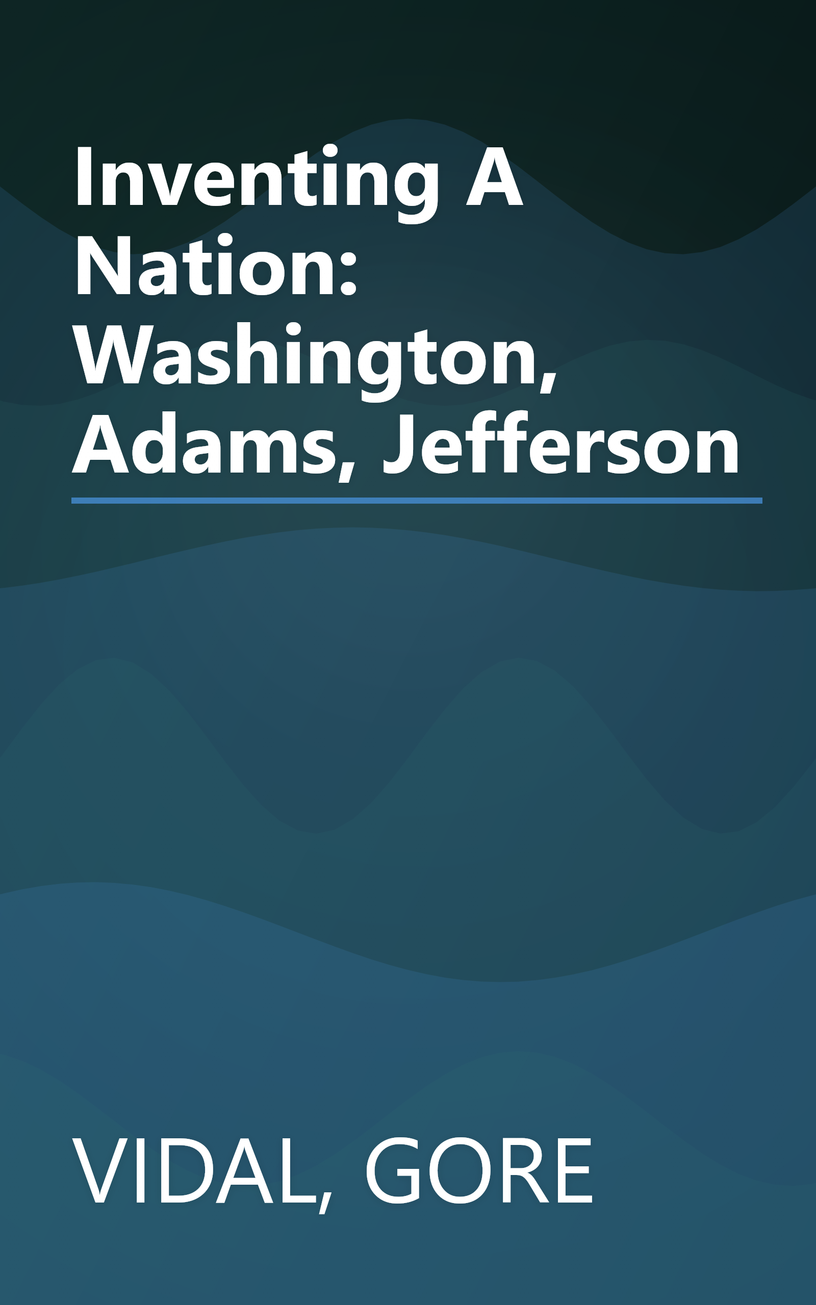 Inventing A Nation: Washington, Adams, Jefferson book cover