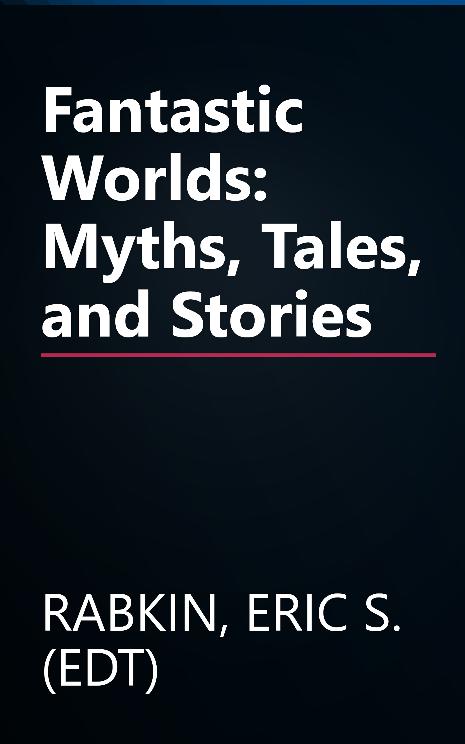 Fantastic Worlds: Myths, Tales, and Stories book cover