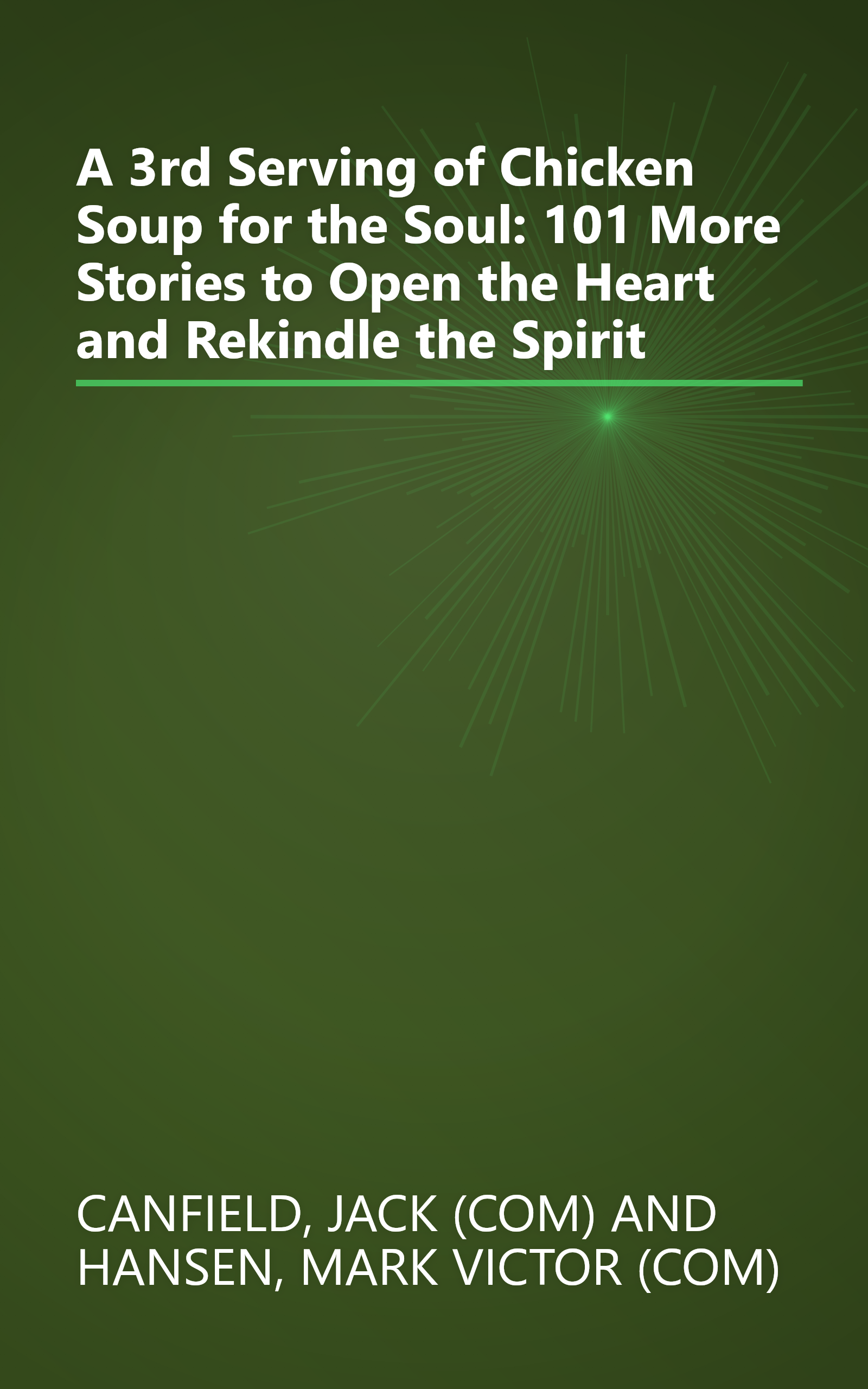 A 3rd Serving of Chicken Soup for the Soul: 101 More Stories to Open the Heart and Rekindle the Spirit book cover