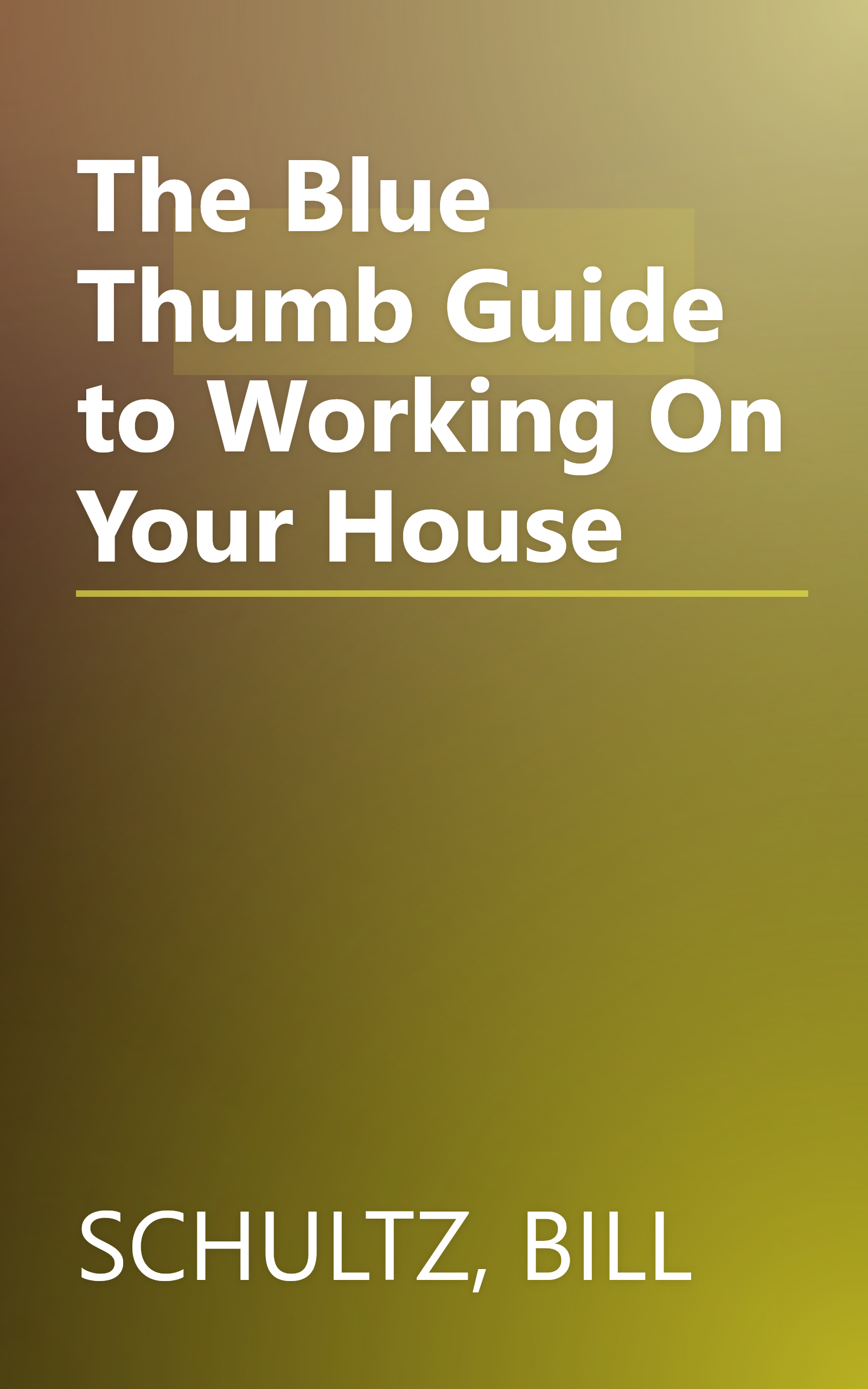 The Blue Thumb Guide to Working On Your House book cover