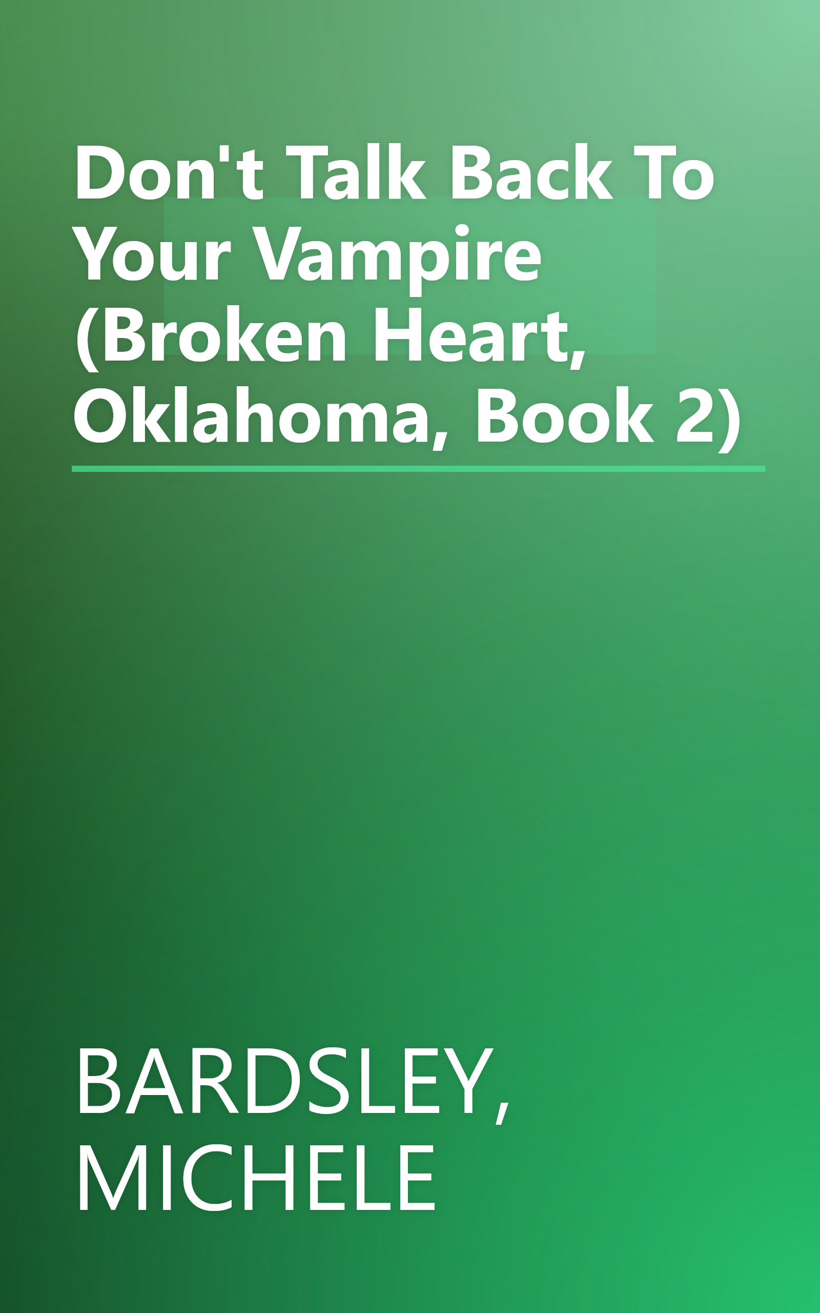 Don't Talk Back To Your Vampire (Broken Heart, Oklahoma, Book 2) book cover