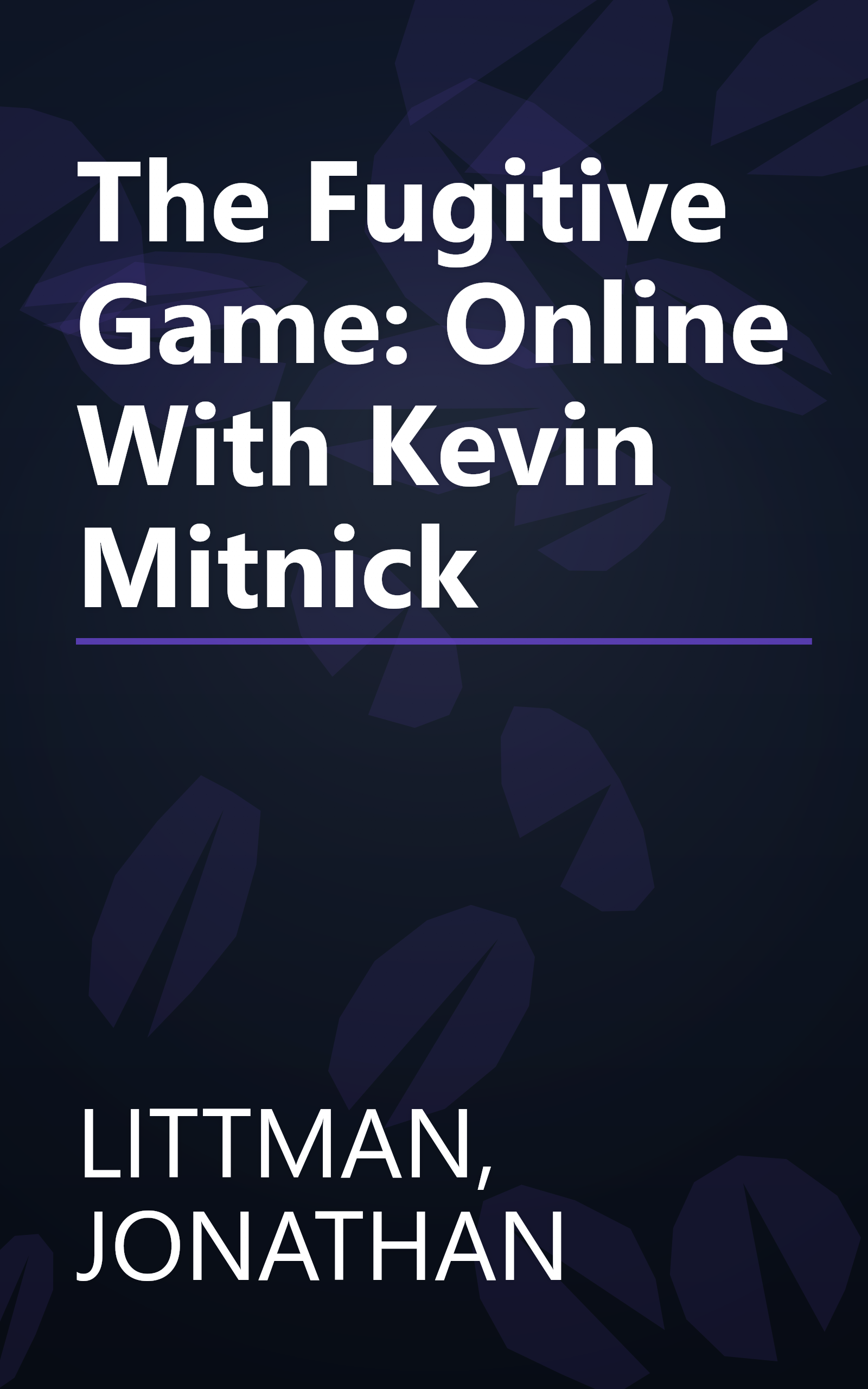 The Fugitive Game: Online With Kevin Mitnick book cover