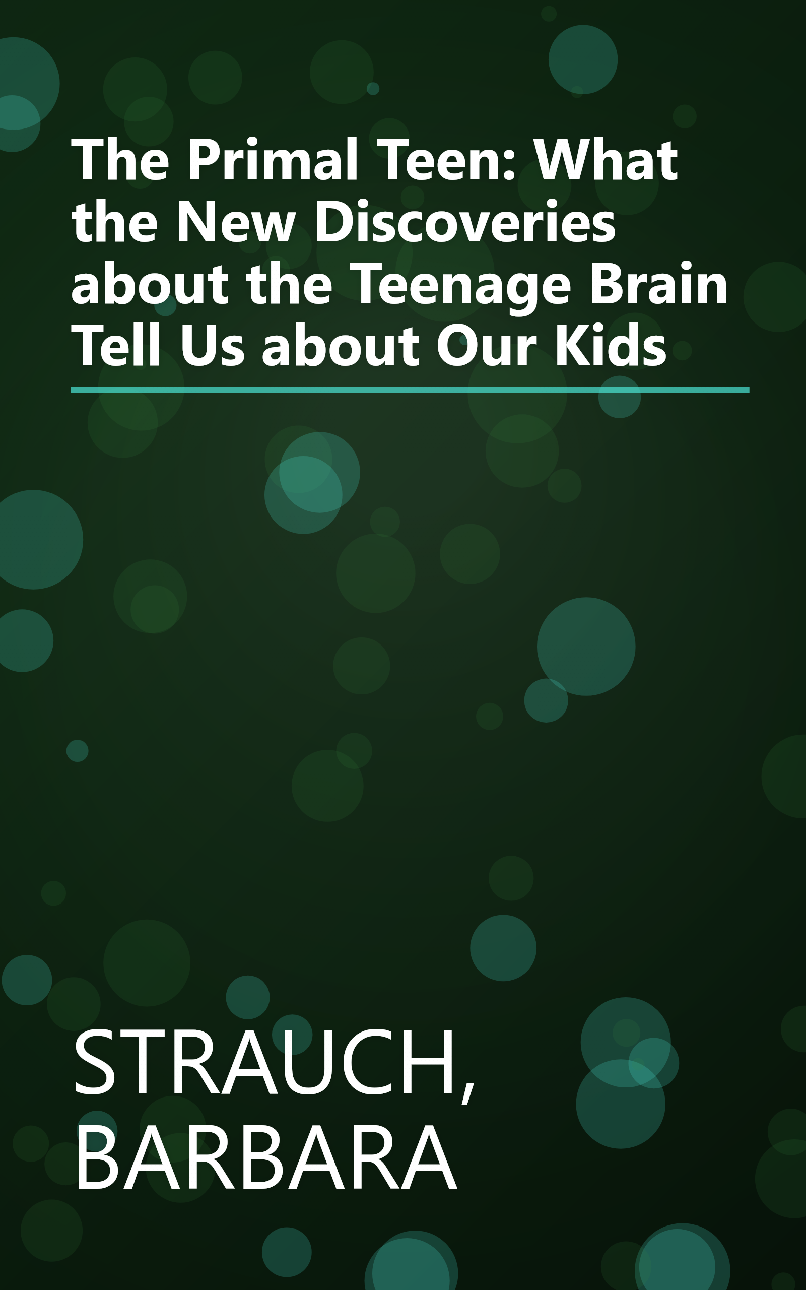 The Primal Teen: What the New Discoveries about the Teenage Brain Tell Us about Our Kids book cover