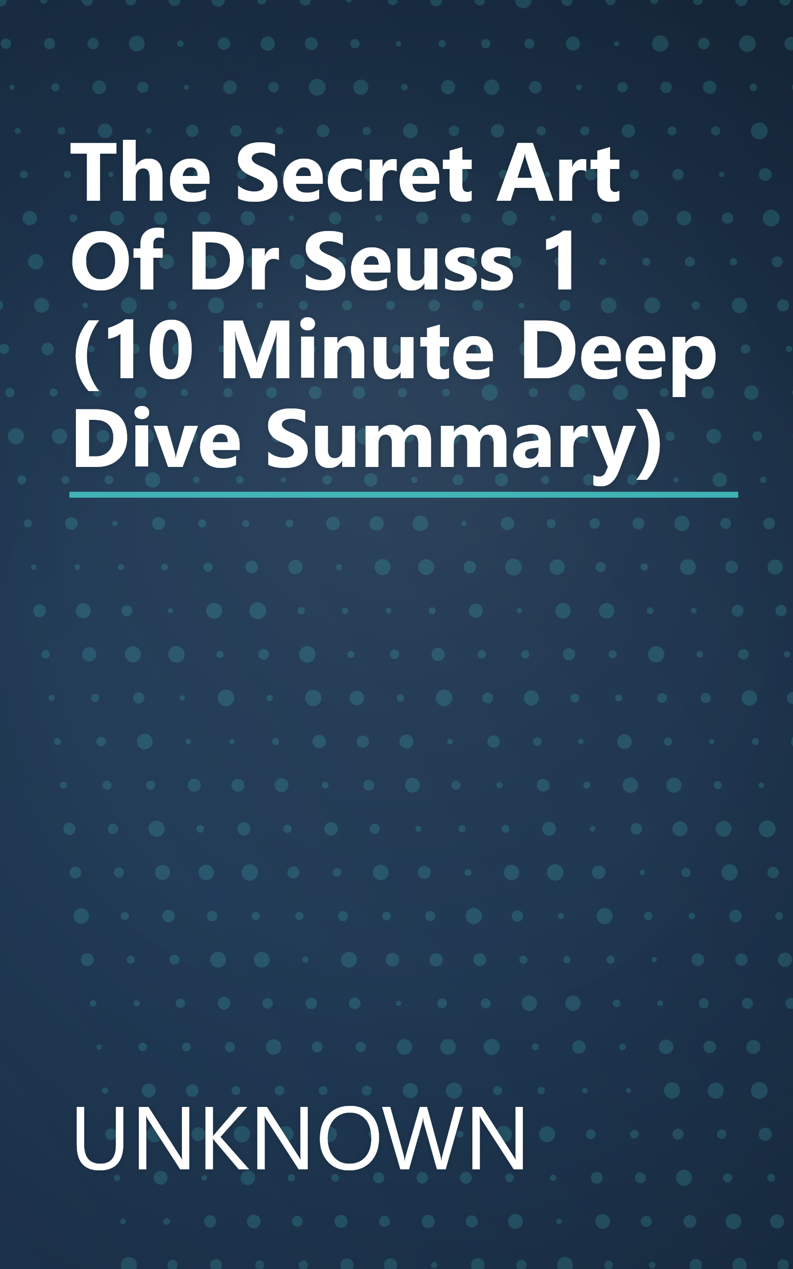 The Secret Art Of Dr  Seuss 1 (10 Minute   Deep Dive Summary) book cover