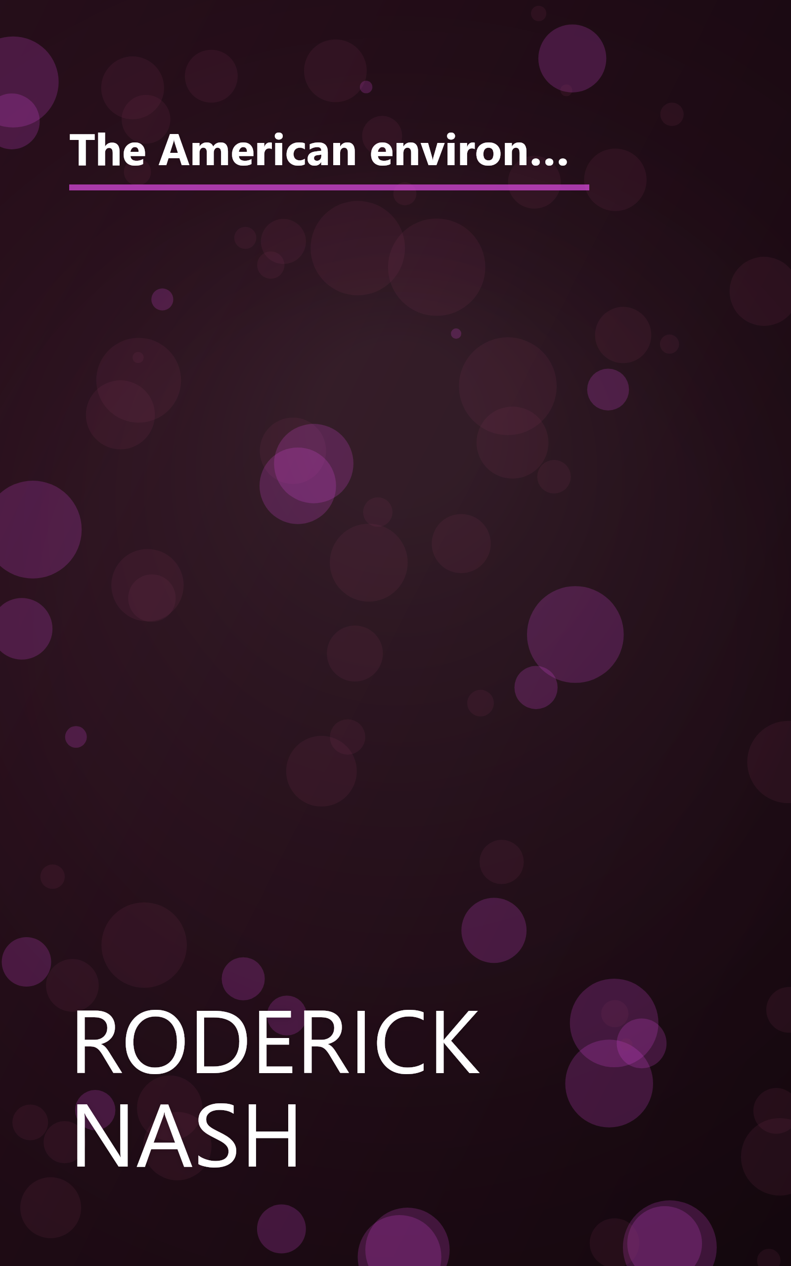 The American environment: Readings in the history of conservation (Themes and social forces in American history series) book cover