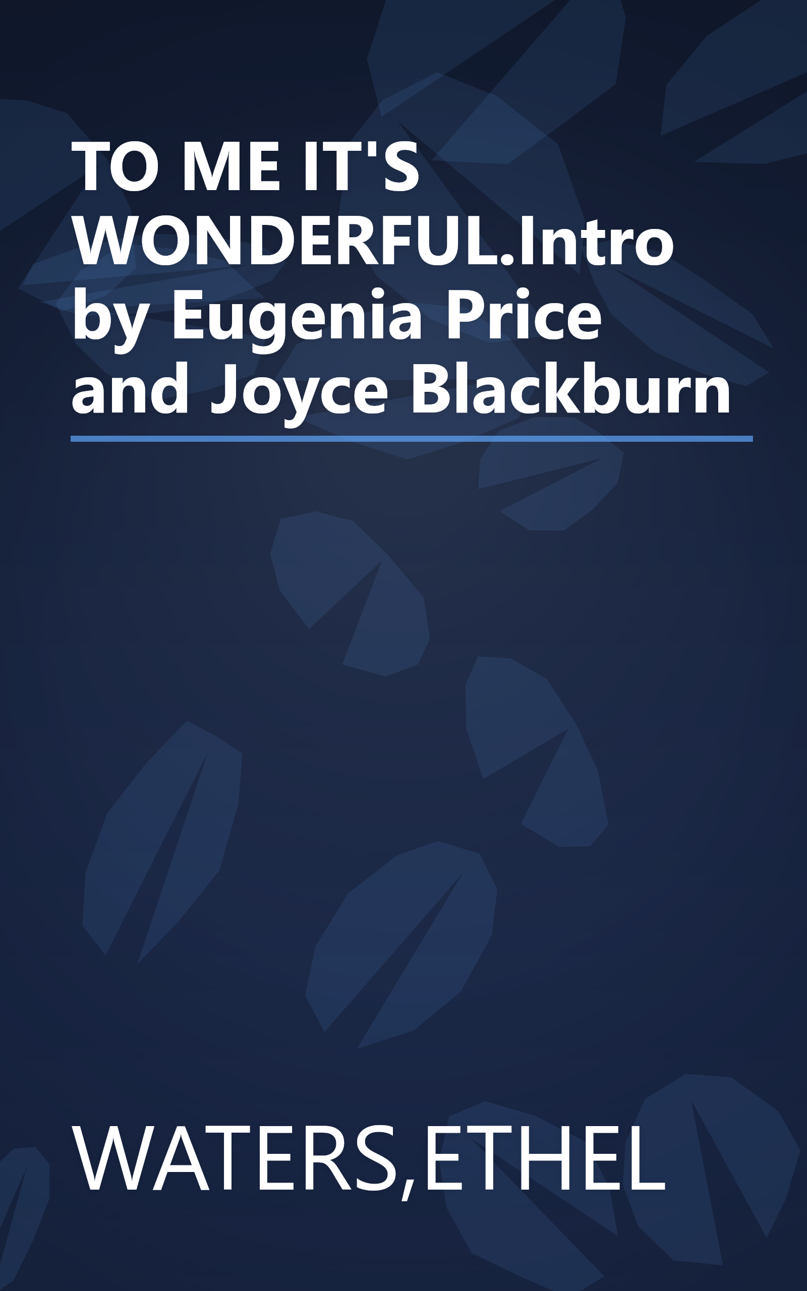 TO ME IT'S WONDERFUL.Intro by Eugenia Price and Joyce Blackburn book cover