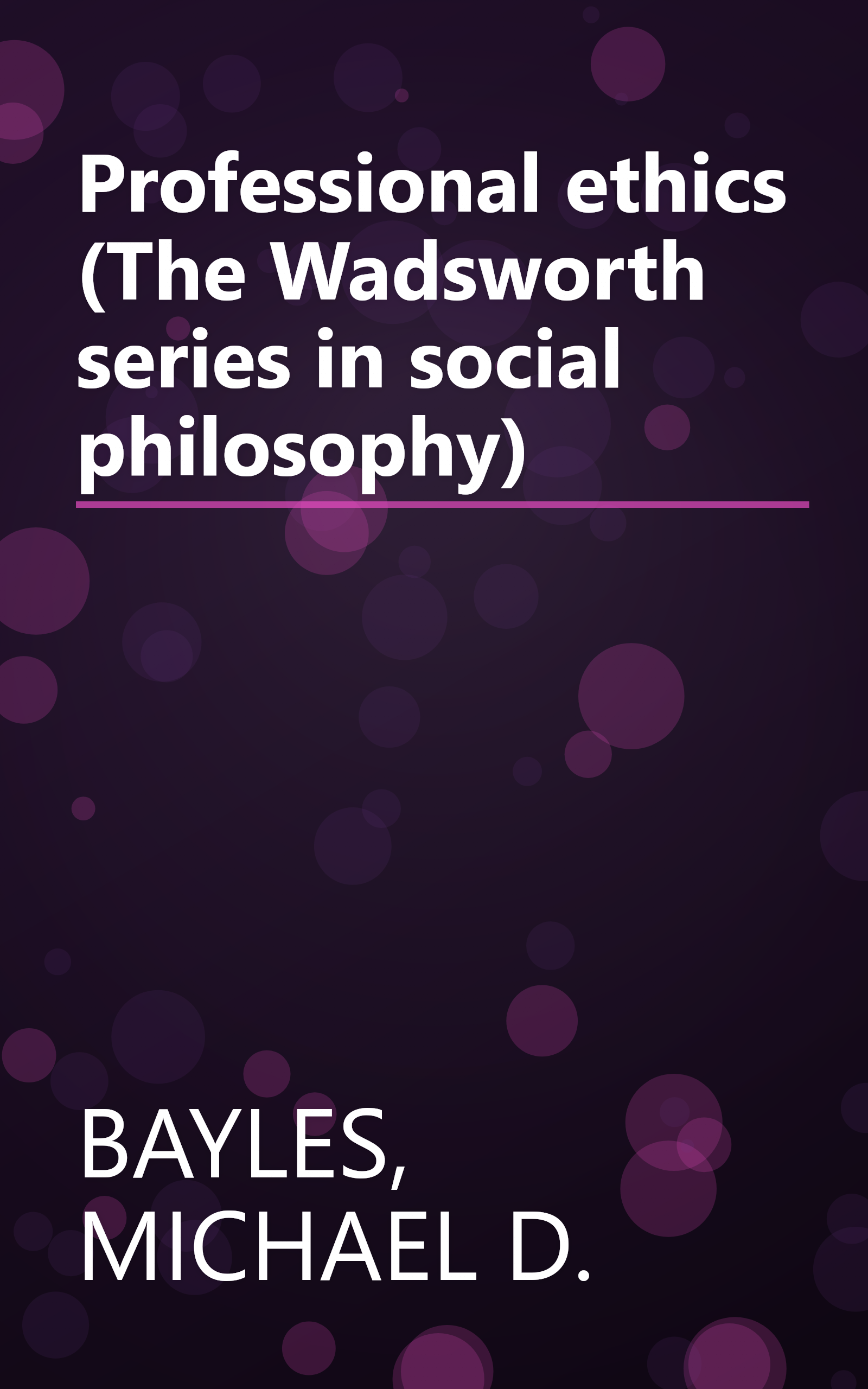 Professional ethics (The Wadsworth series in social philosophy) book cover