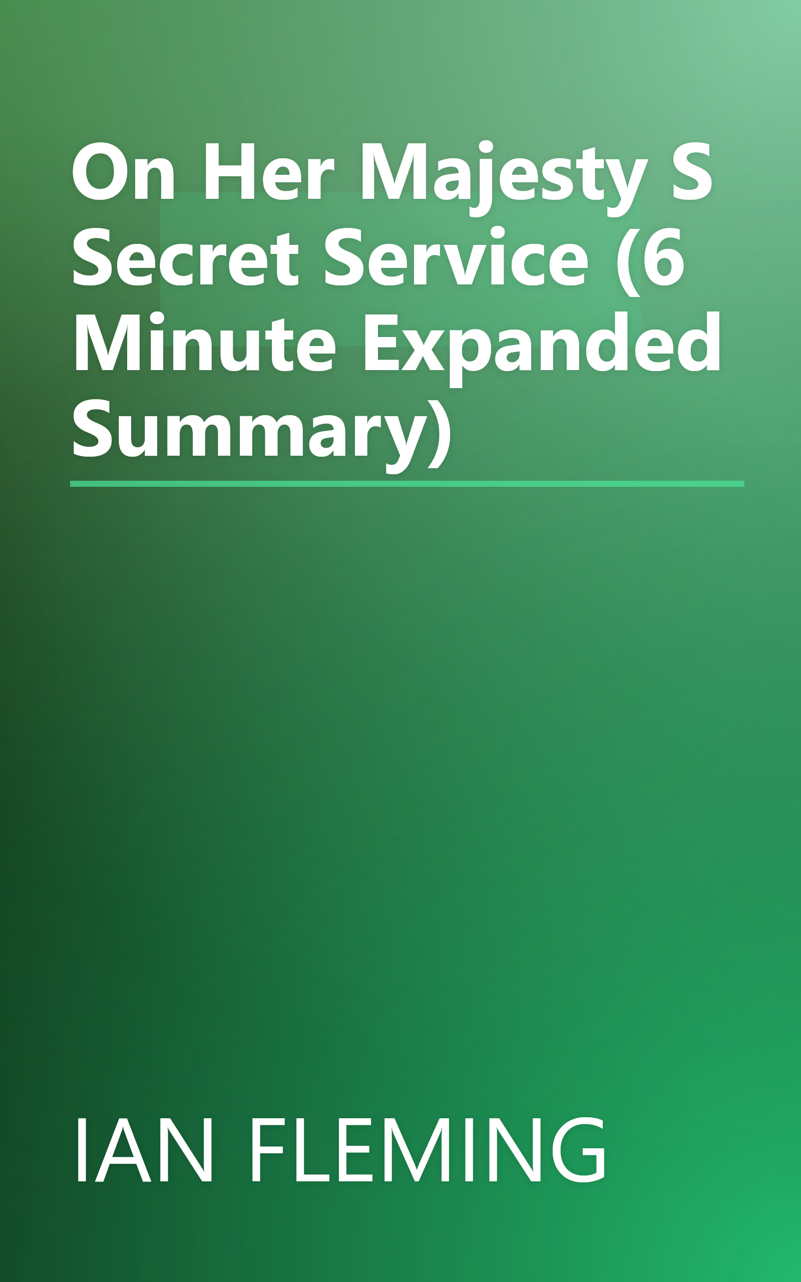 On Her Majesty S Secret Service (6 Minute   Expanded Summary) book cover