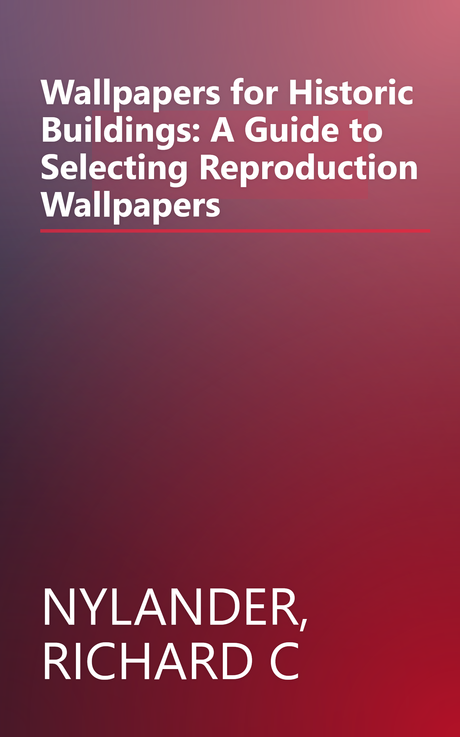 Wallpapers for Historic Buildings: A Guide to Selecting Reproduction Wallpapers book cover