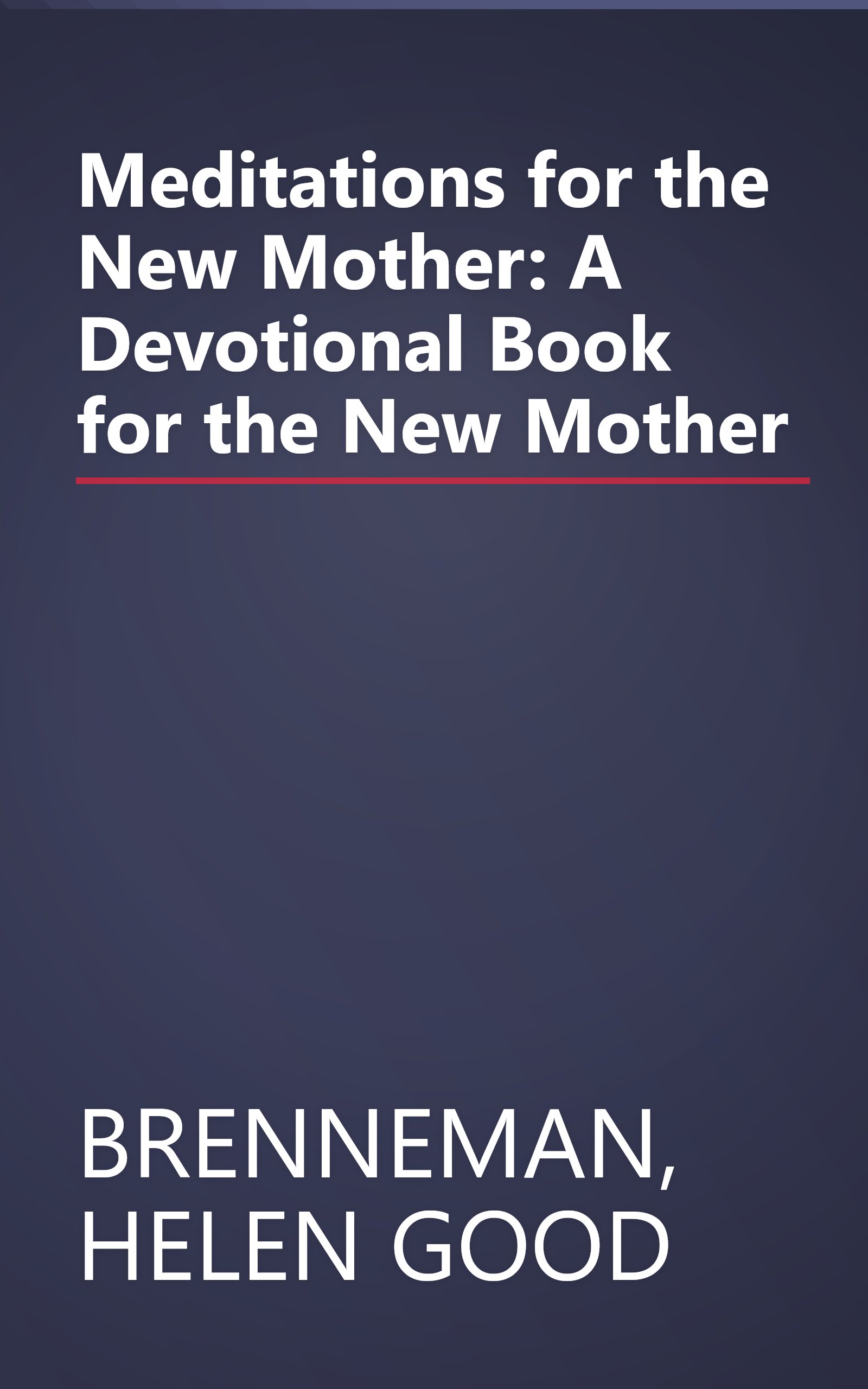 Meditations for the New Mother: A Devotional Book for the New Mother book cover