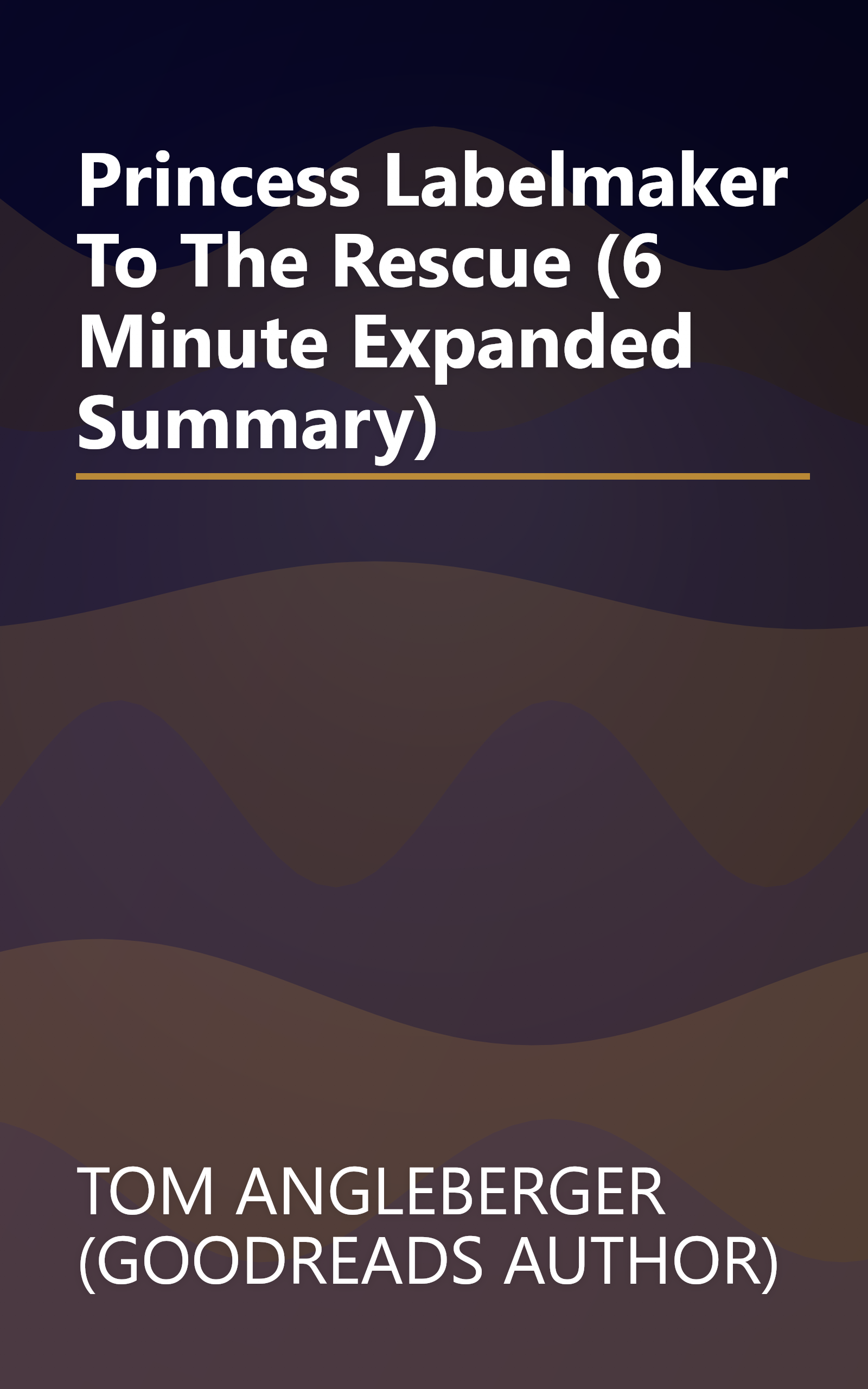 Princess Labelmaker To The Rescue  (6 Minute   Expanded Summary) book cover