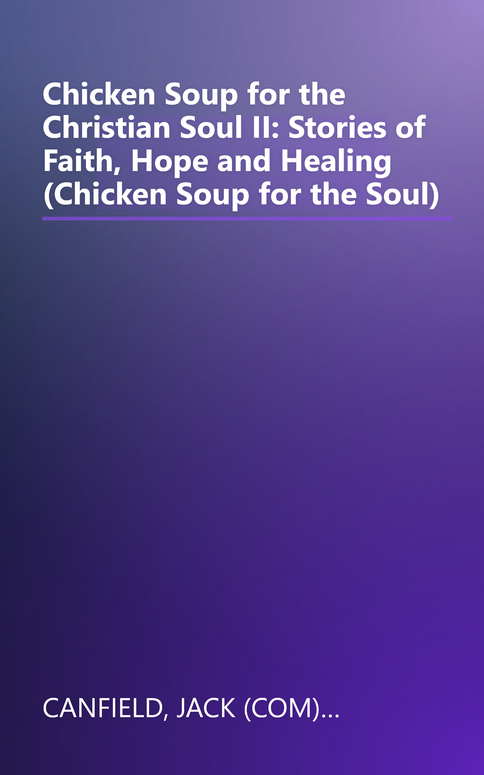 Chicken Soup for the Christian Soul II: Stories of Faith, Hope and Healing (Chicken Soup for the Soul) book cover