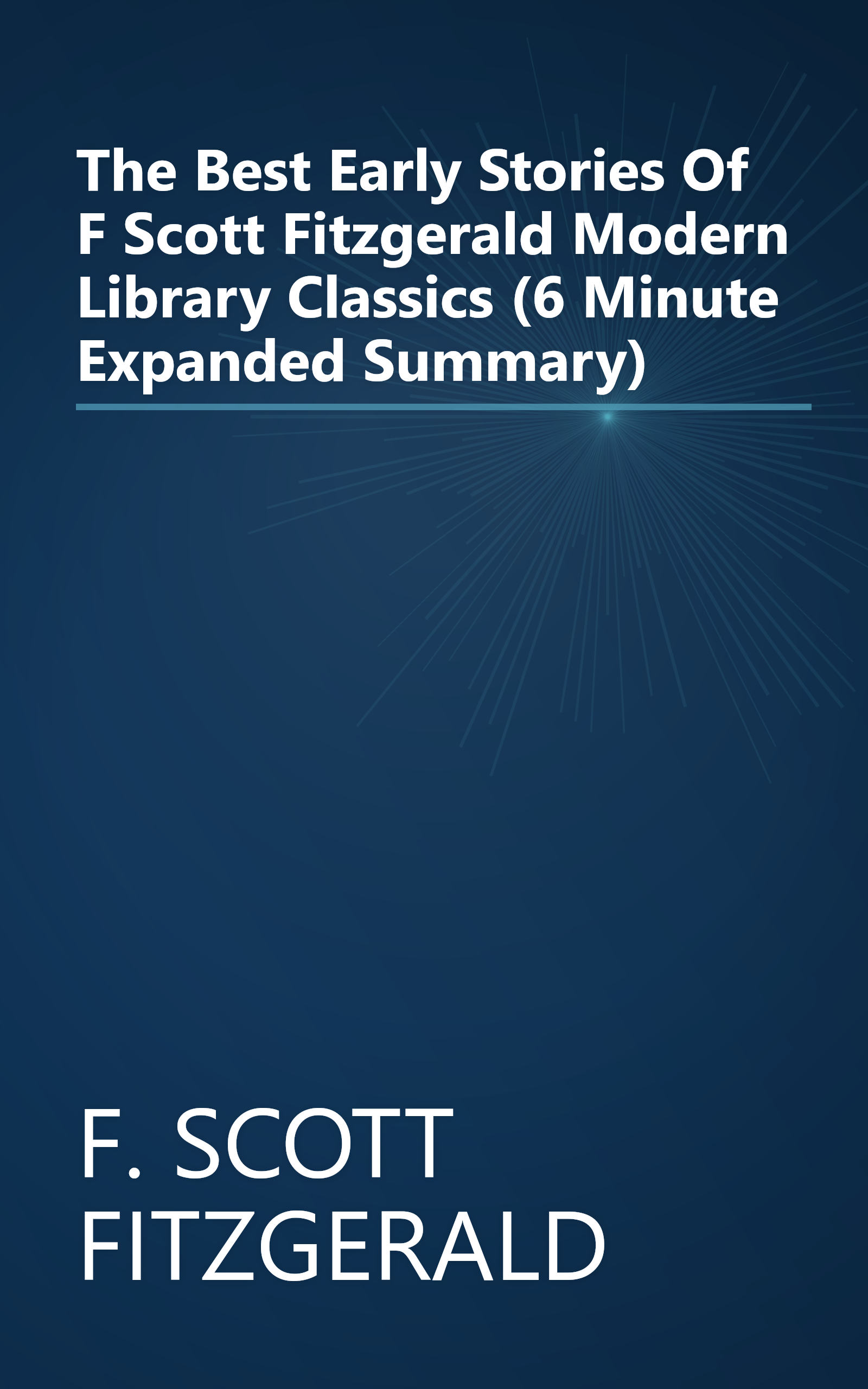 The Best Early Stories Of F  Scott Fitzgerald  Modern Library Classics  (6 Minute   Expanded Summary) book cover