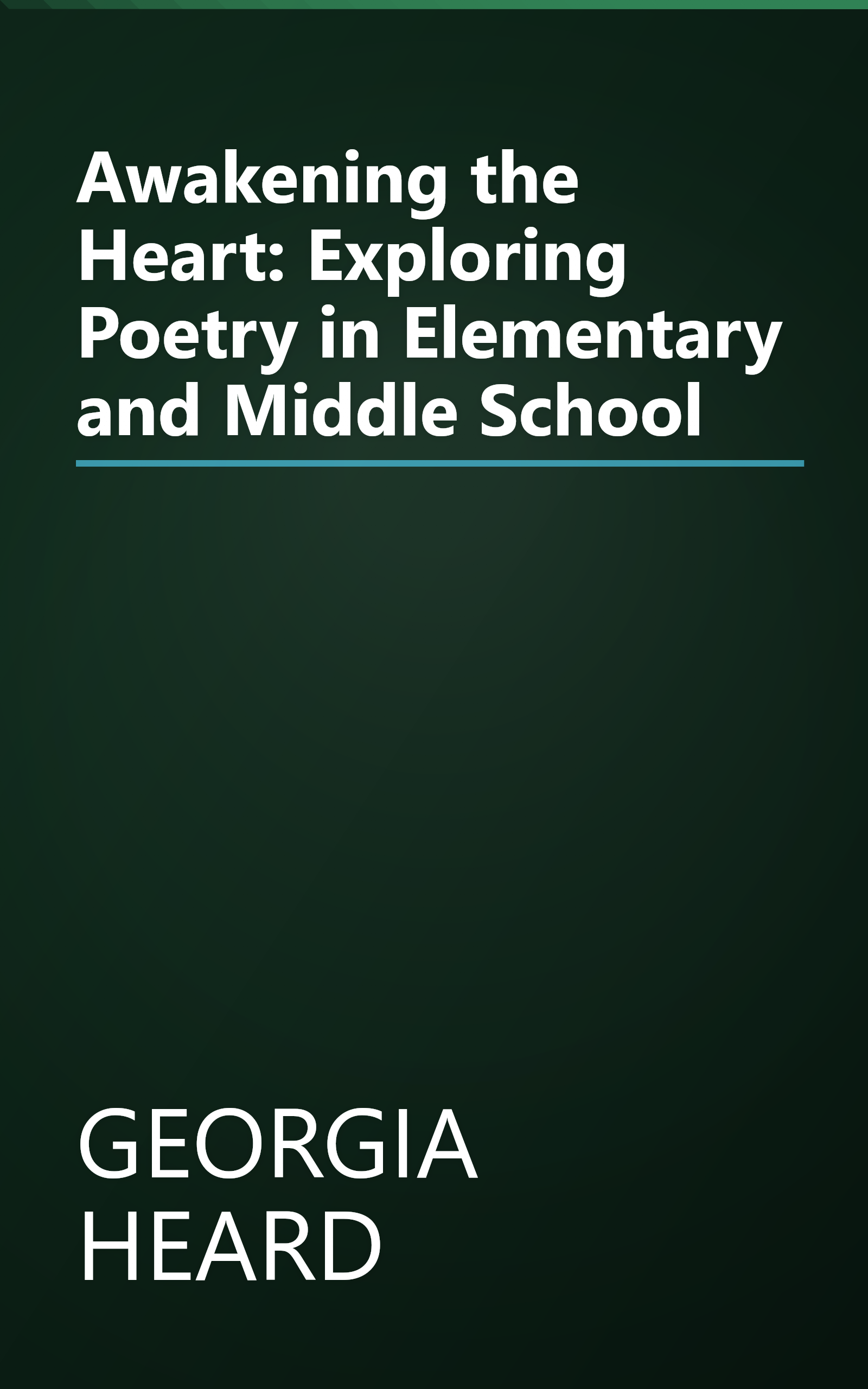 Awakening the Heart: Exploring Poetry in Elementary and Middle School book cover