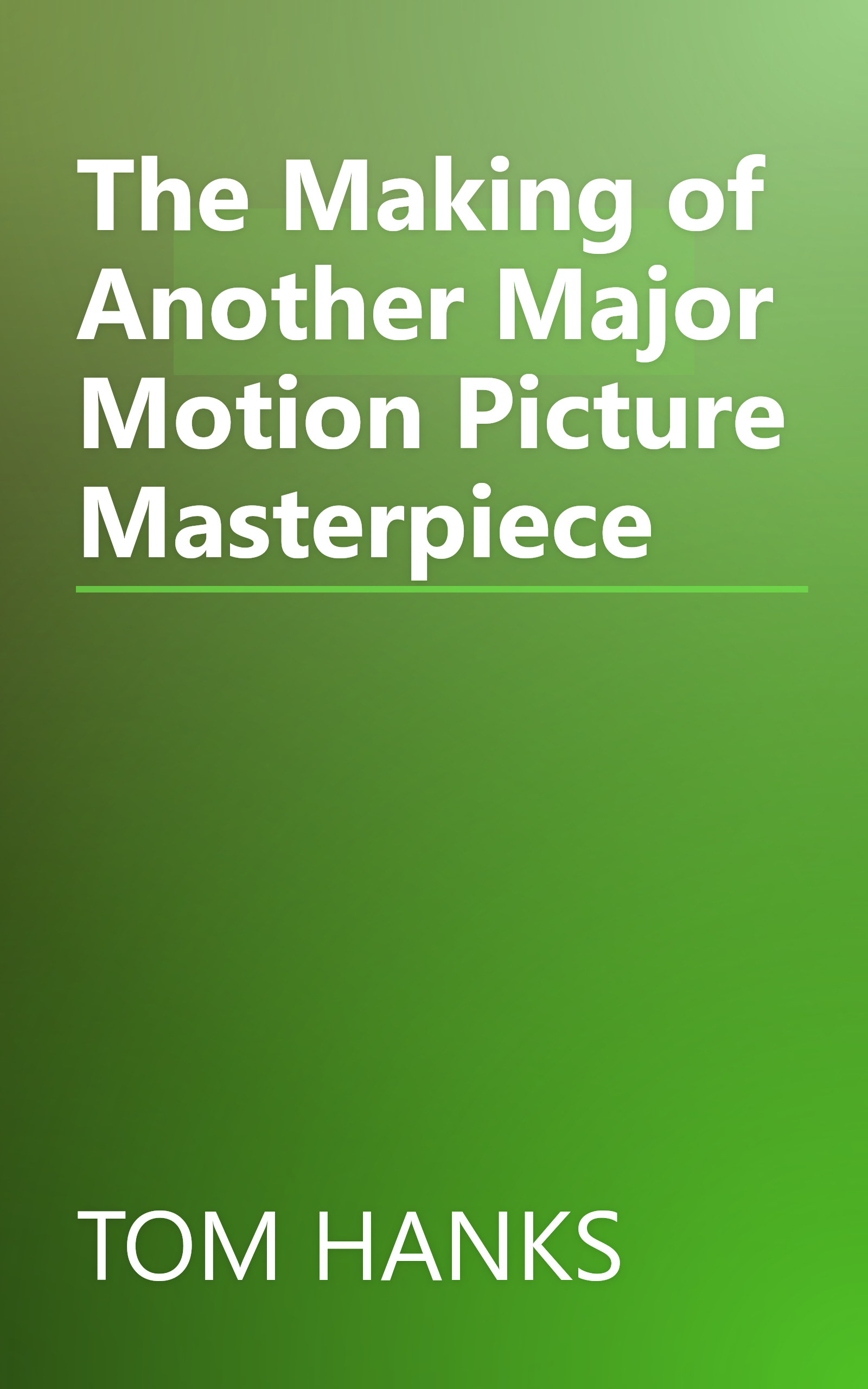The Making of Another Major Motion Picture Masterpiece book cover