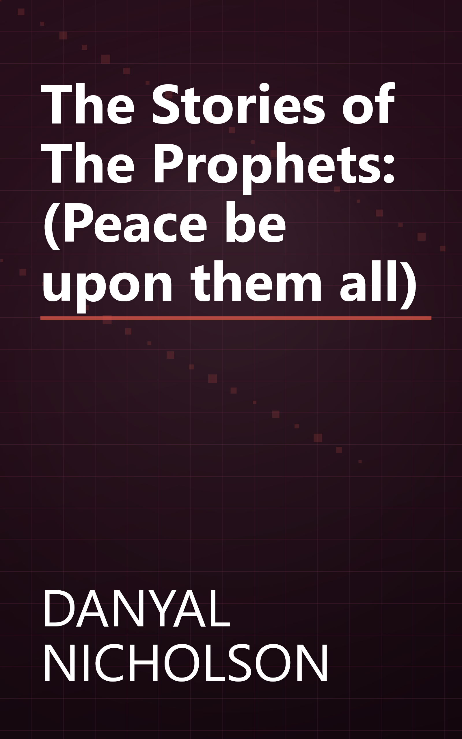 The Stories of The Prophets: (Peace be upon them all) book cover