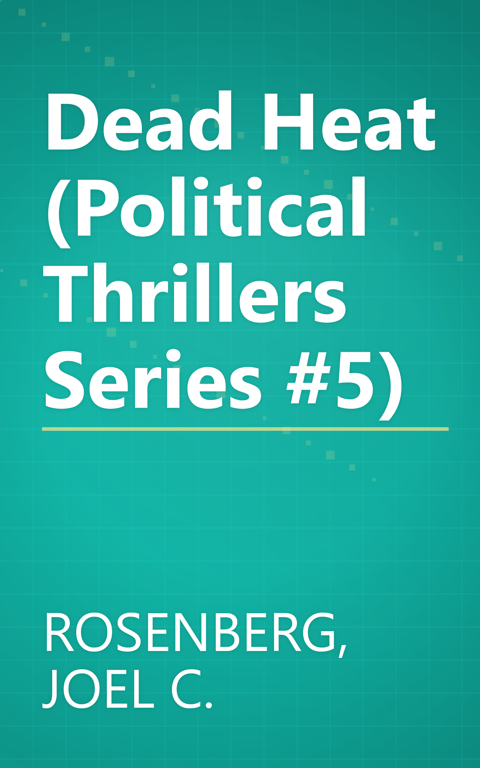 Dead Heat (Political Thrillers Series #5) book cover
