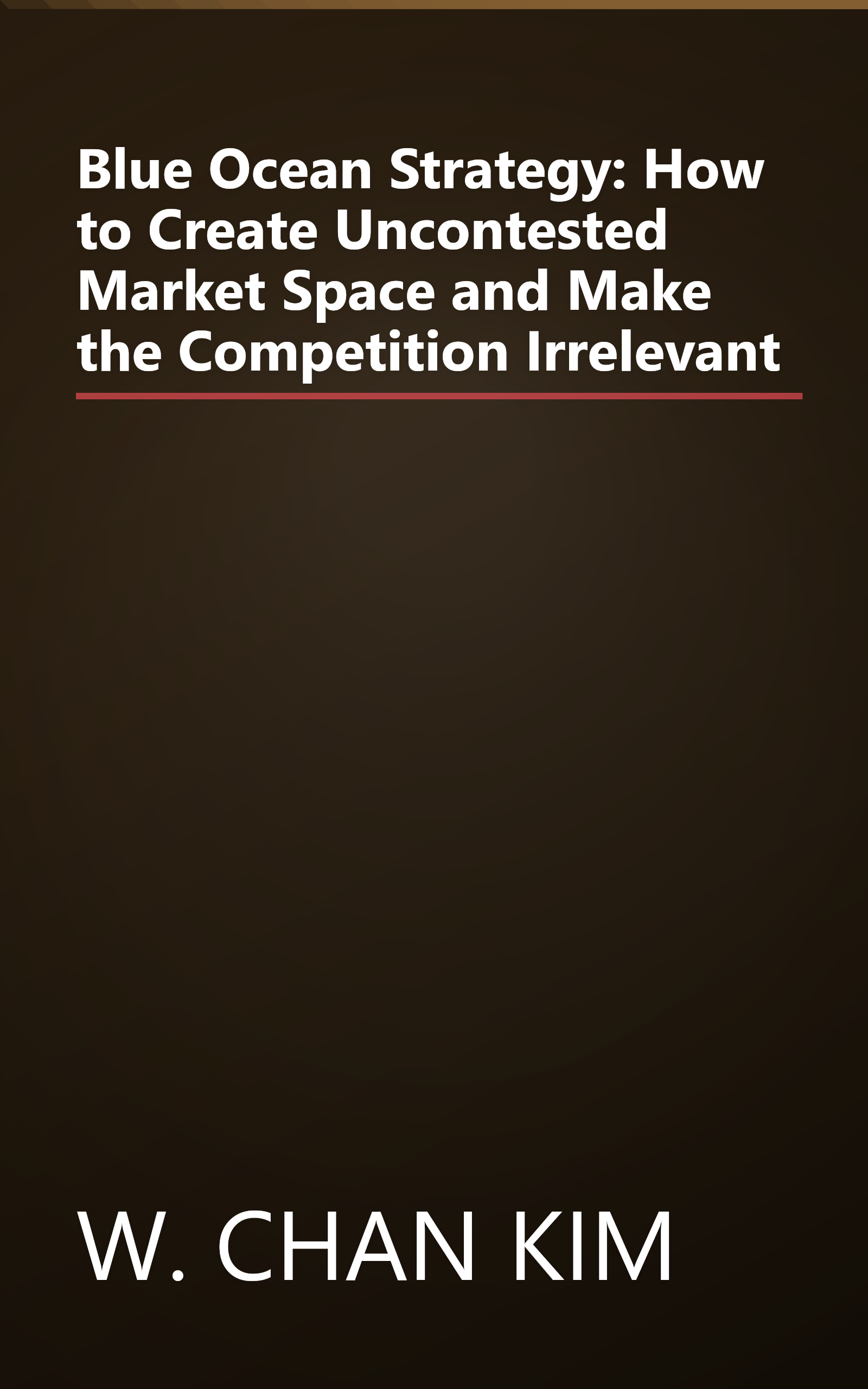 Blue Ocean Strategy: How to Create Uncontested Market Space and Make the Competition Irrelevant book cover